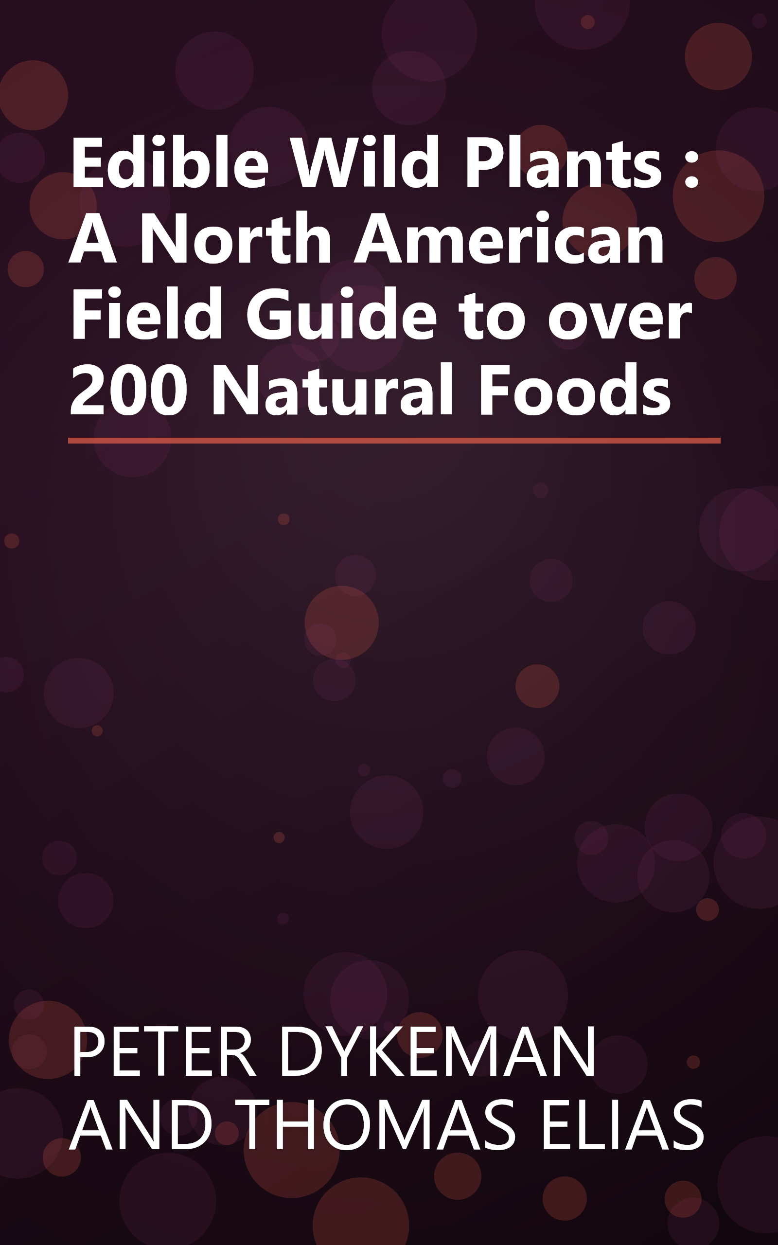 Edible Wild Plants : A North American Field Guide to over 200 Natural Foods book cover