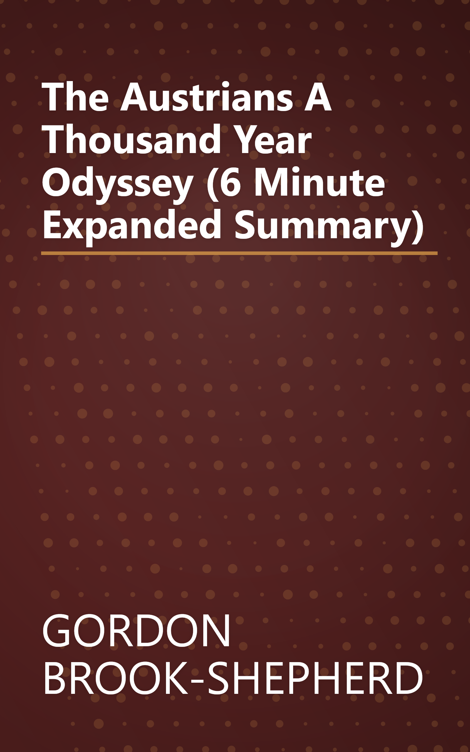The Austrians  A Thousand Year Odyssey (6 Minute   Expanded Summary) book cover