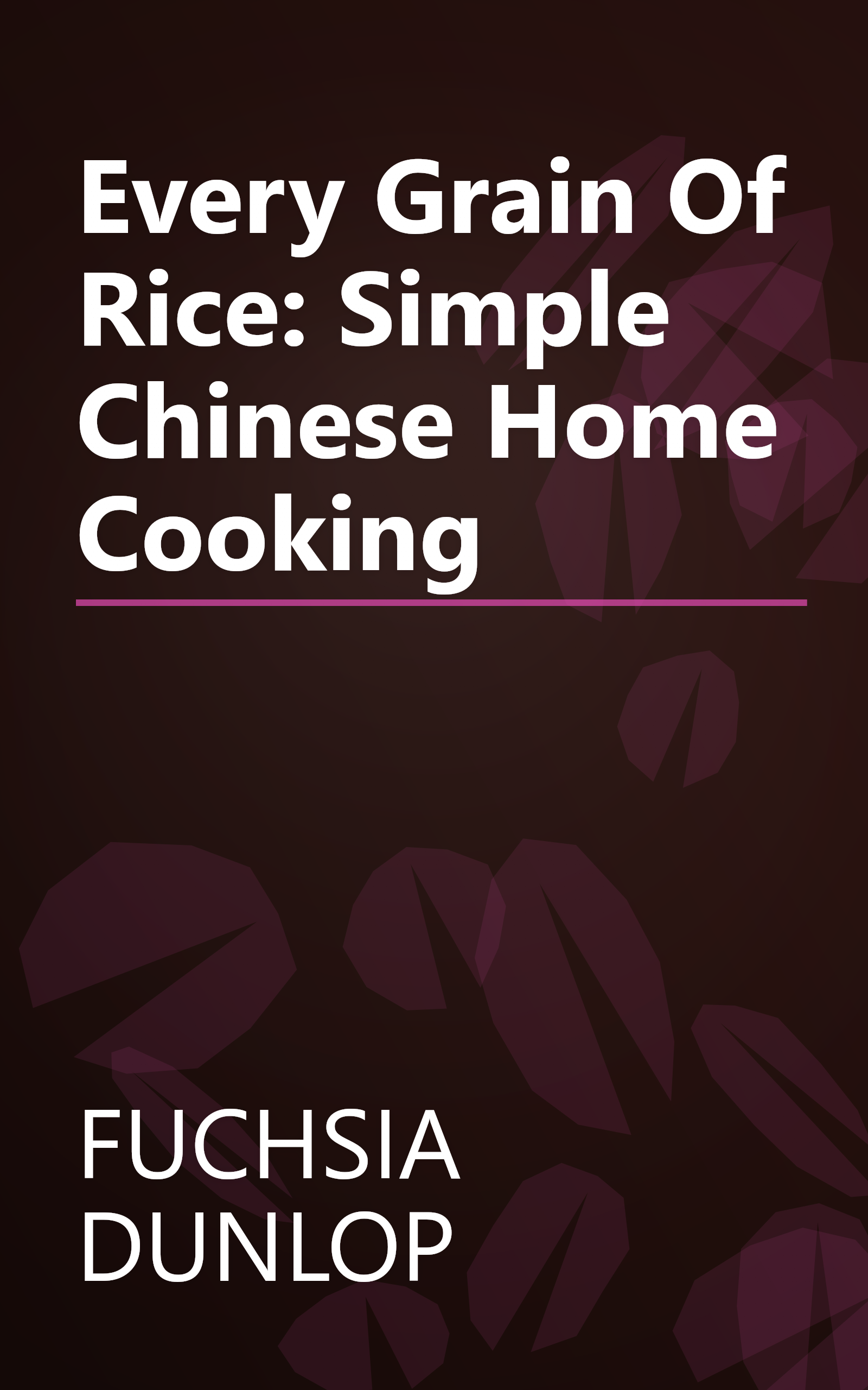 Every Grain Of Rice: Simple Chinese Home Cooking book cover