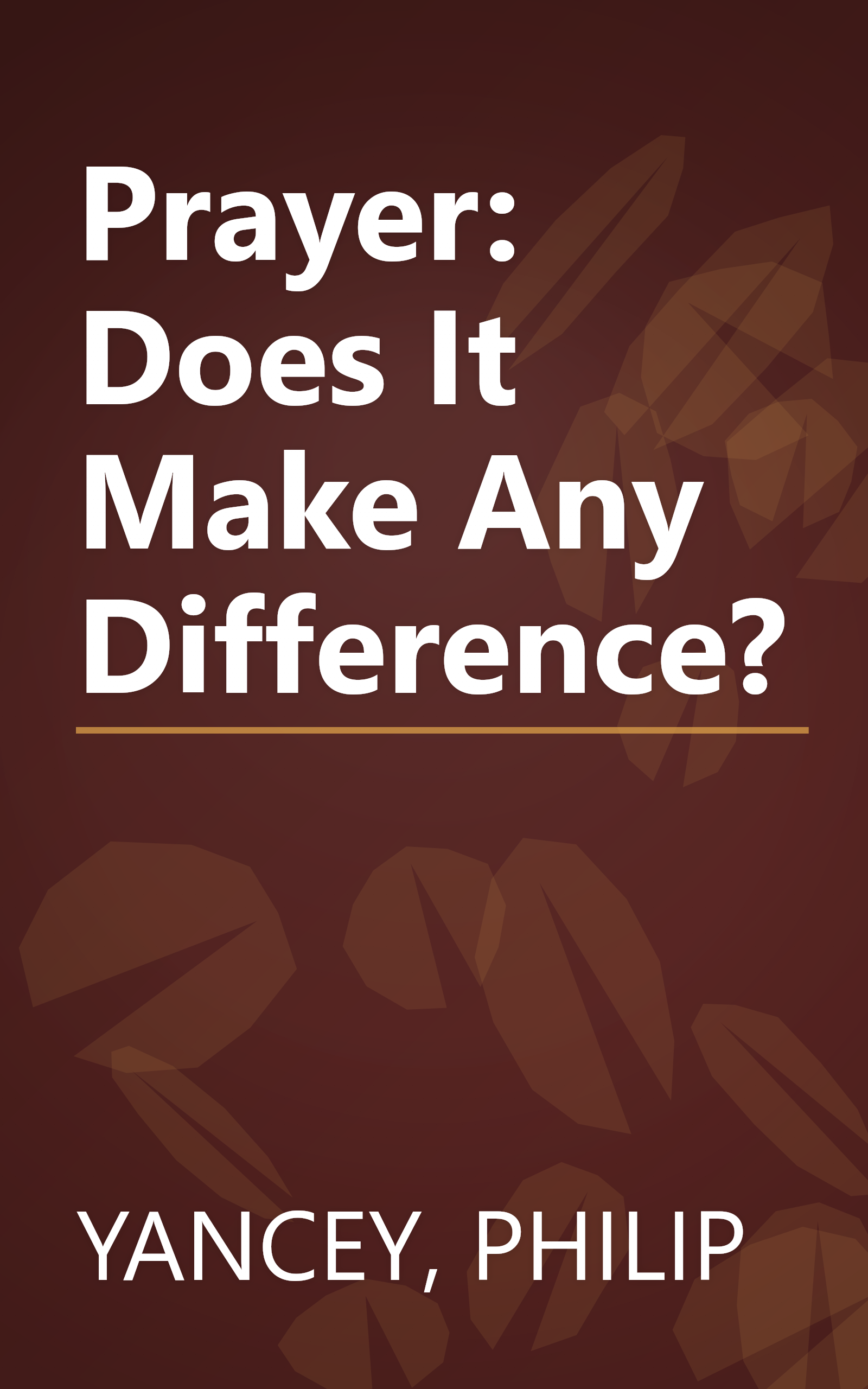Prayer: Does It Make Any Difference? book cover