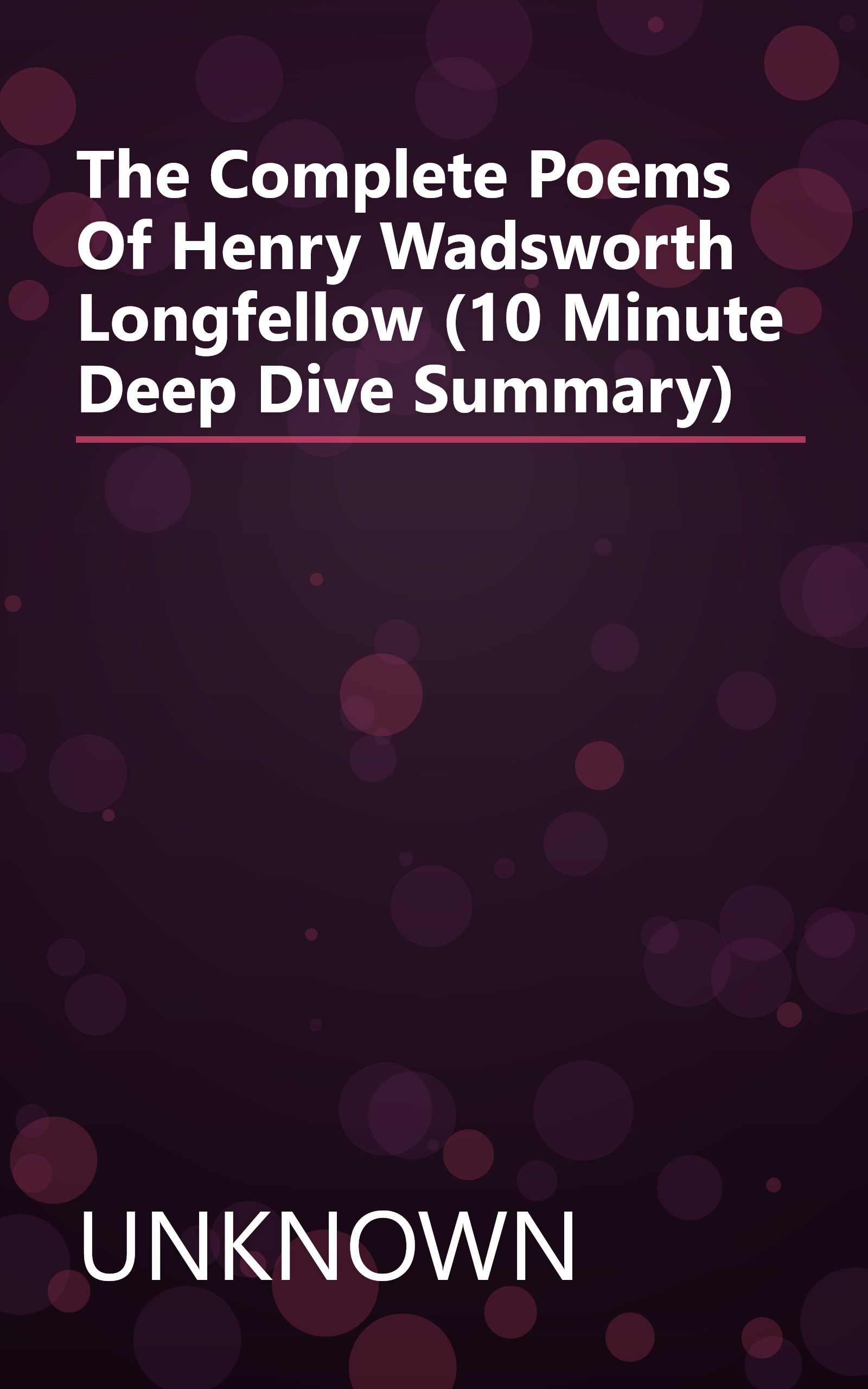 The Complete Poems Of Henry Wadsworth Longfellow (10 Minute   Deep Dive Summary) book cover