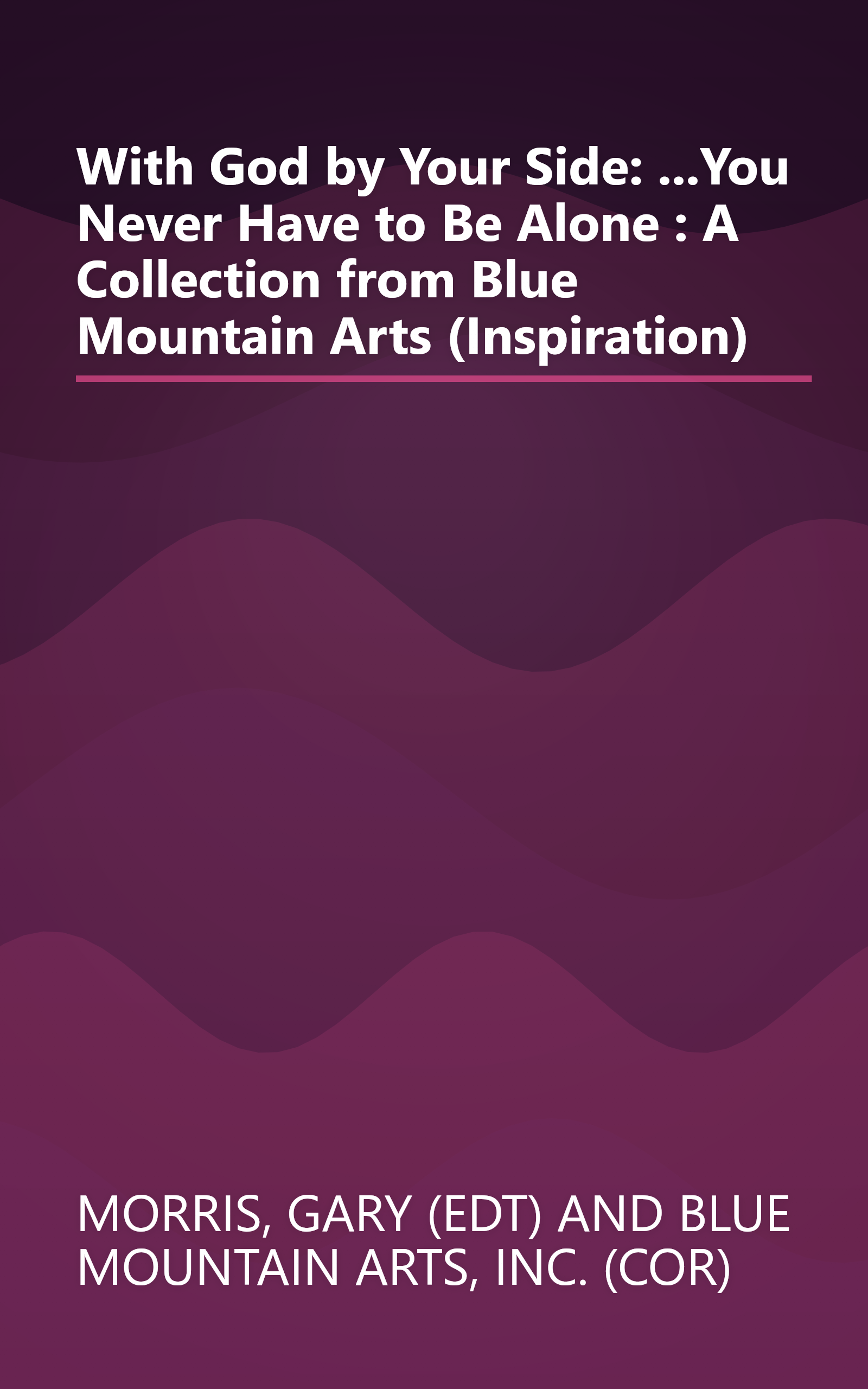 With God by Your Side: ...You Never Have to Be Alone : A Collection from Blue Mountain Arts (Inspiration) book cover