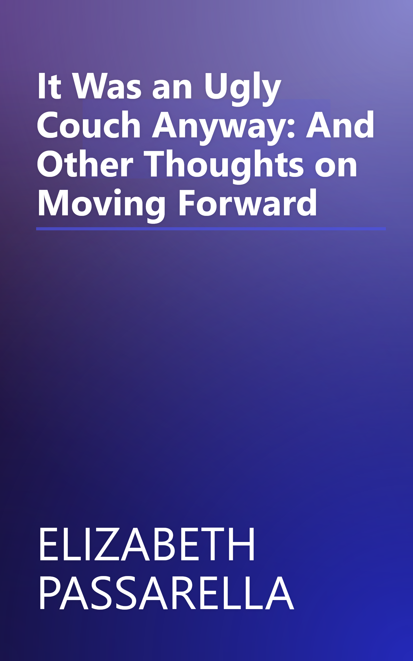 It Was an Ugly Couch Anyway: And Other Thoughts on Moving Forward book cover