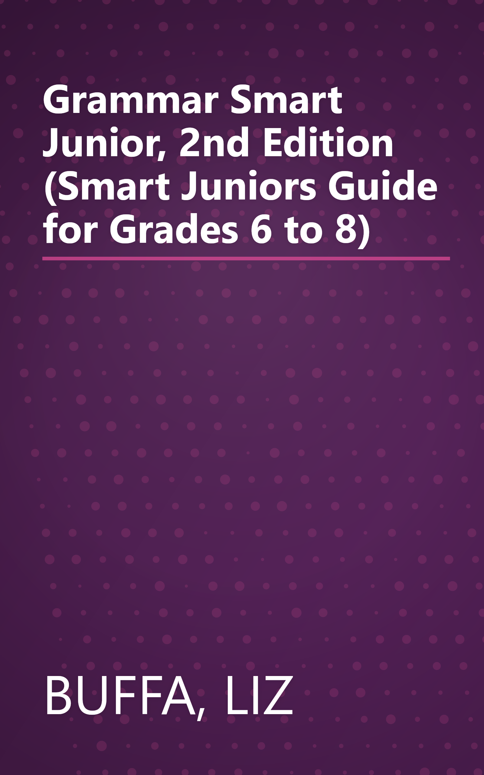 Grammar Smart Junior, 2nd Edition (Smart Juniors Guide for Grades 6 to 8) book cover
