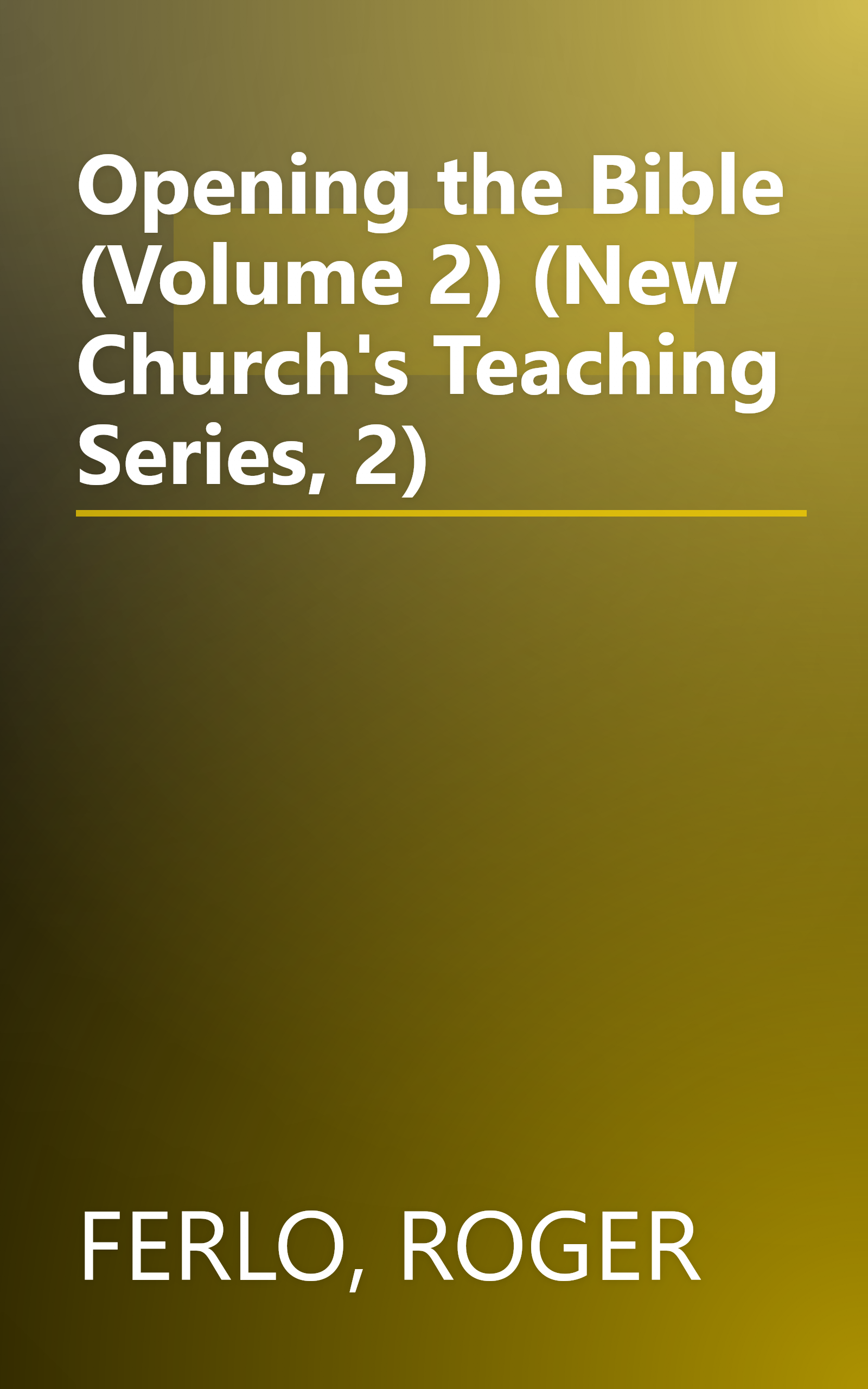 Opening the Bible (Volume 2) (New Church's Teaching Series, 2) book cover