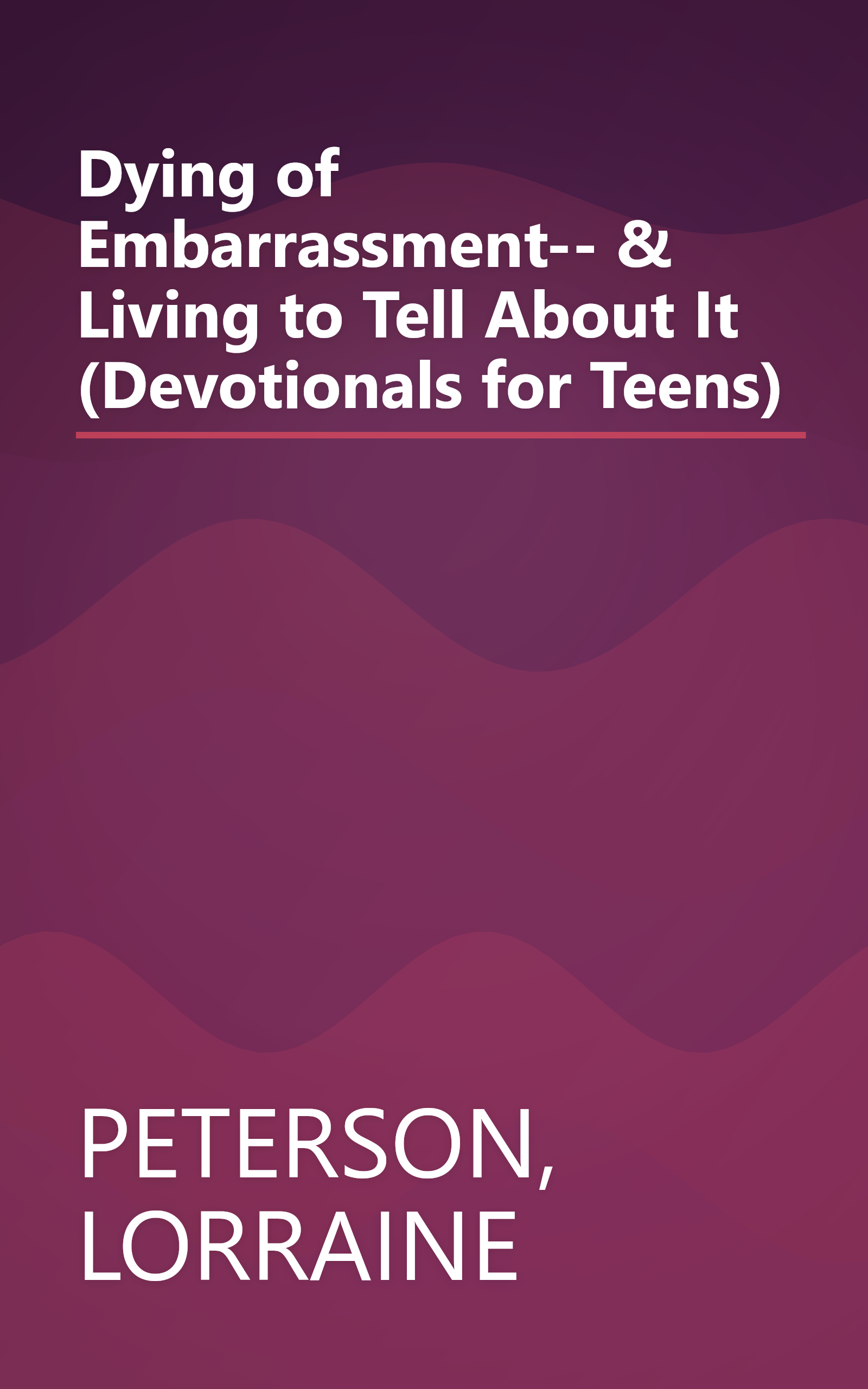 Dying of Embarrassment-- & Living to Tell About It (Devotionals for Teens) book cover