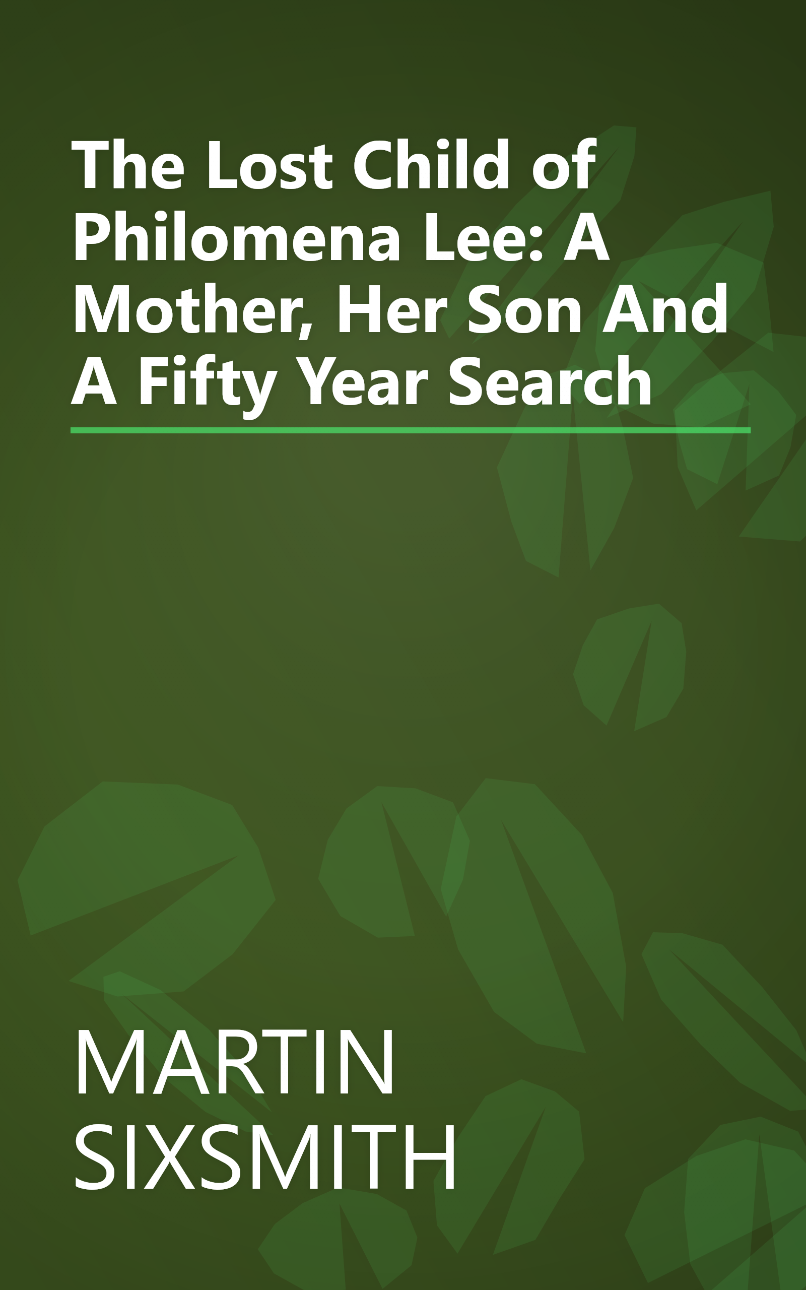 The Lost Child of Philomena Lee: A Mother, Her Son And A Fifty Year Search book cover