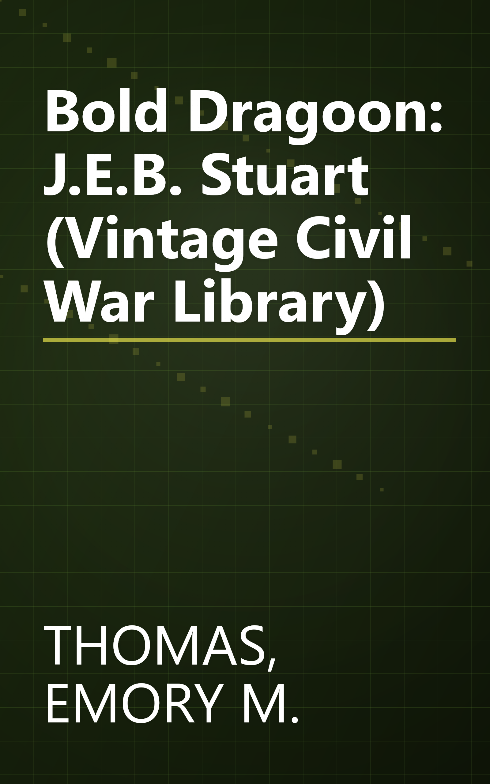 Bold Dragoon: J.E.B. Stuart (Vintage Civil War Library) book cover
