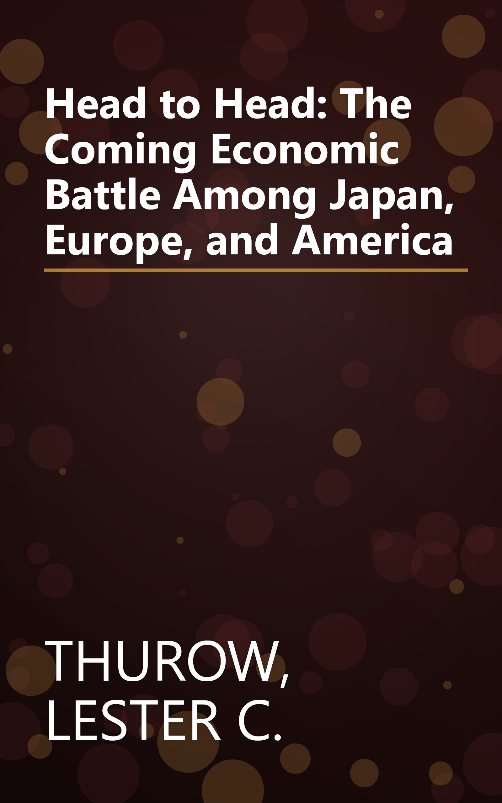 Head to Head: The Coming Economic Battle Among Japan, Europe, and America book cover