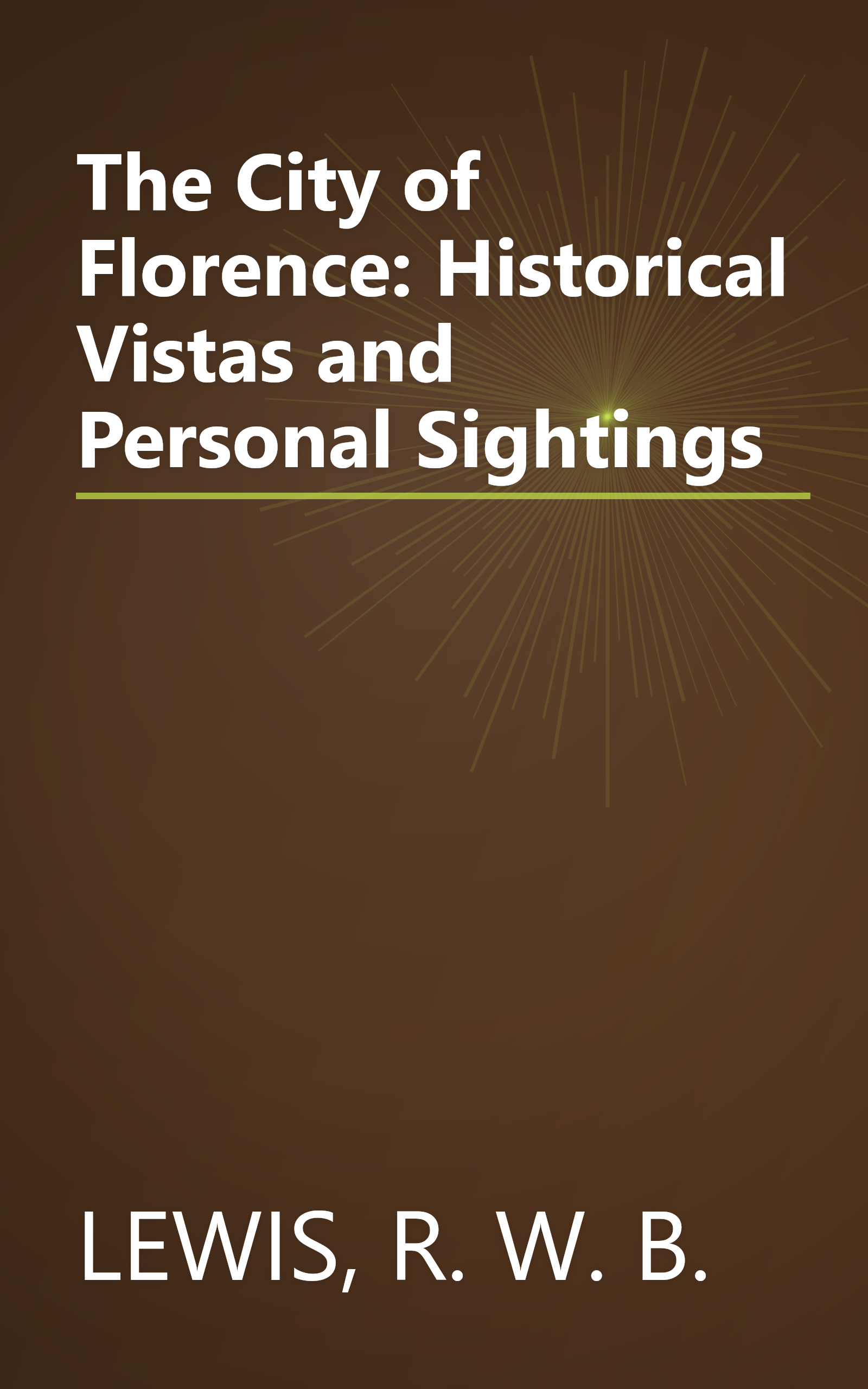 The City of Florence: Historical Vistas and Personal Sightings book cover