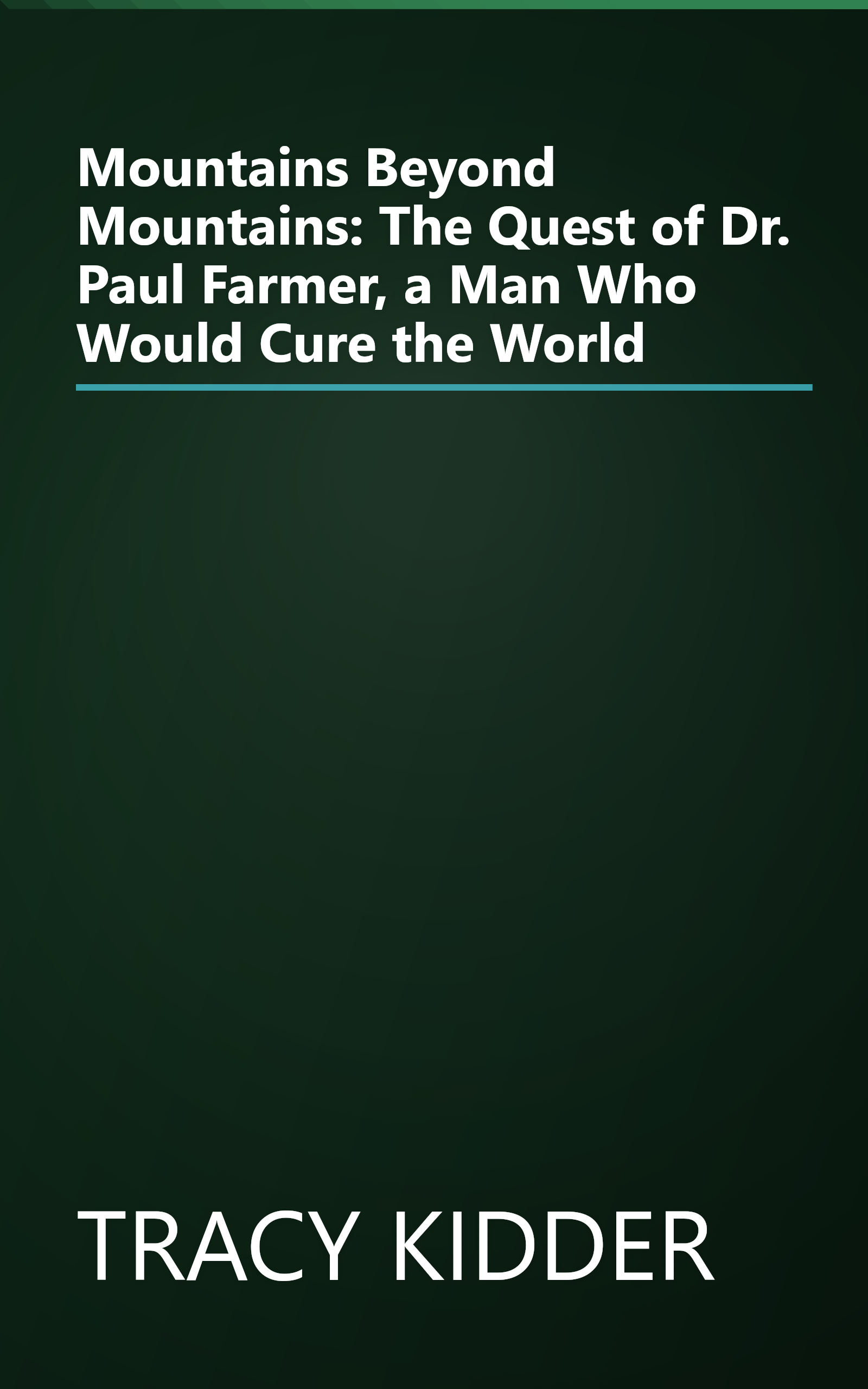 Mountains Beyond Mountains: The Quest of Dr. Paul Farmer, a Man Who Would Cure the World book cover
