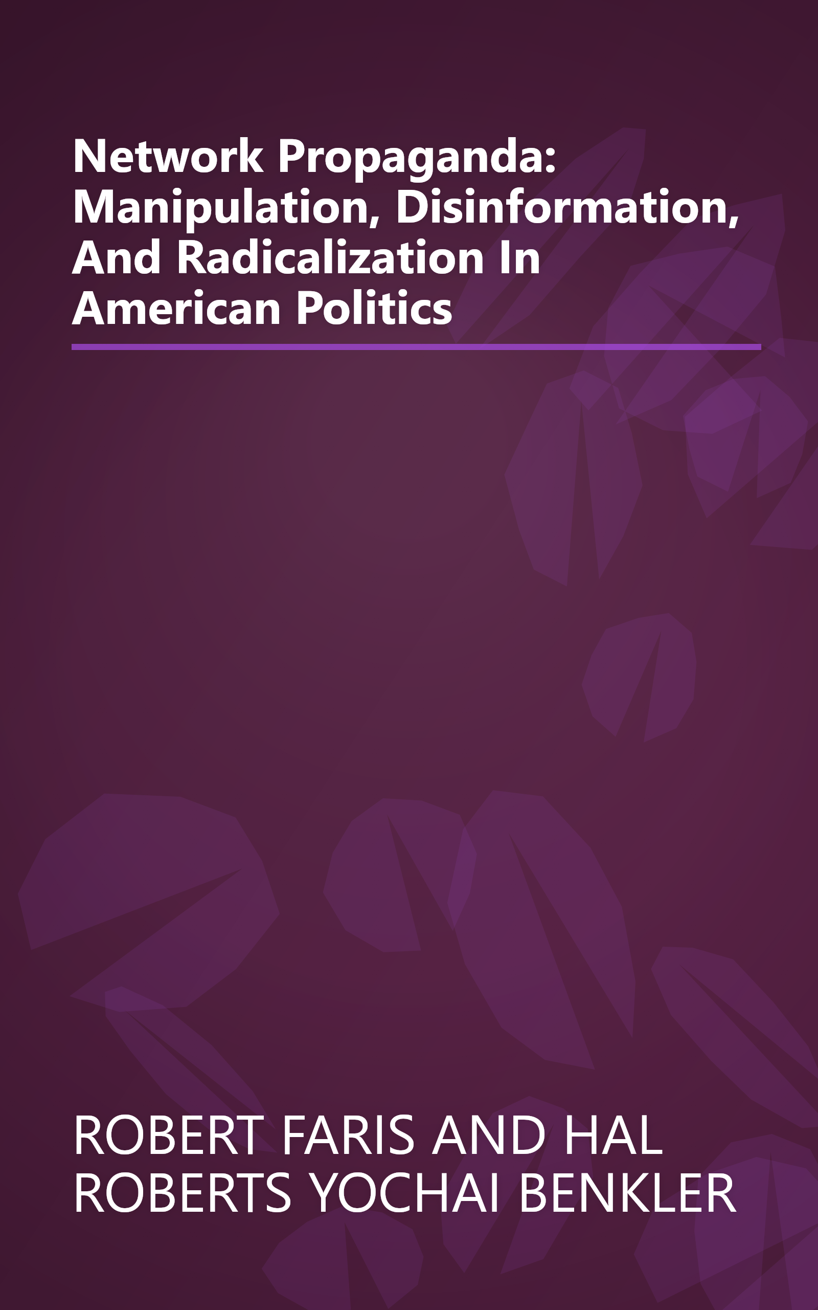 Network Propaganda: Manipulation, Disinformation, And Radicalization In American Politics book cover