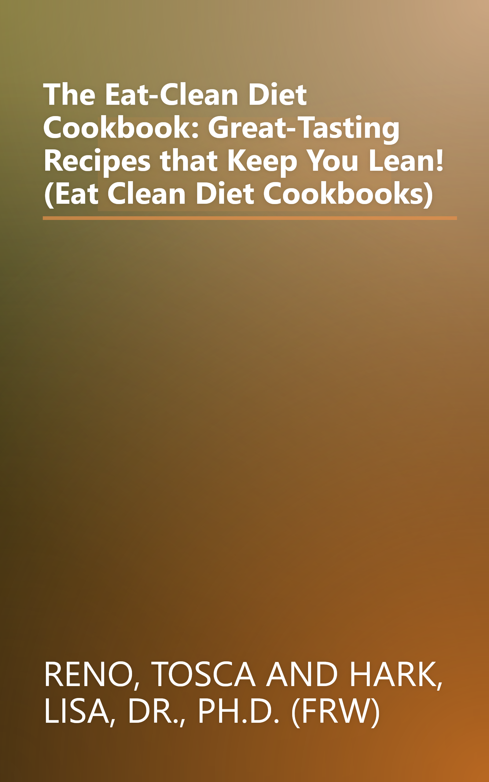 The Eat-Clean Diet Cookbook: Great-Tasting Recipes that Keep You Lean! (Eat Clean Diet Cookbooks) book cover