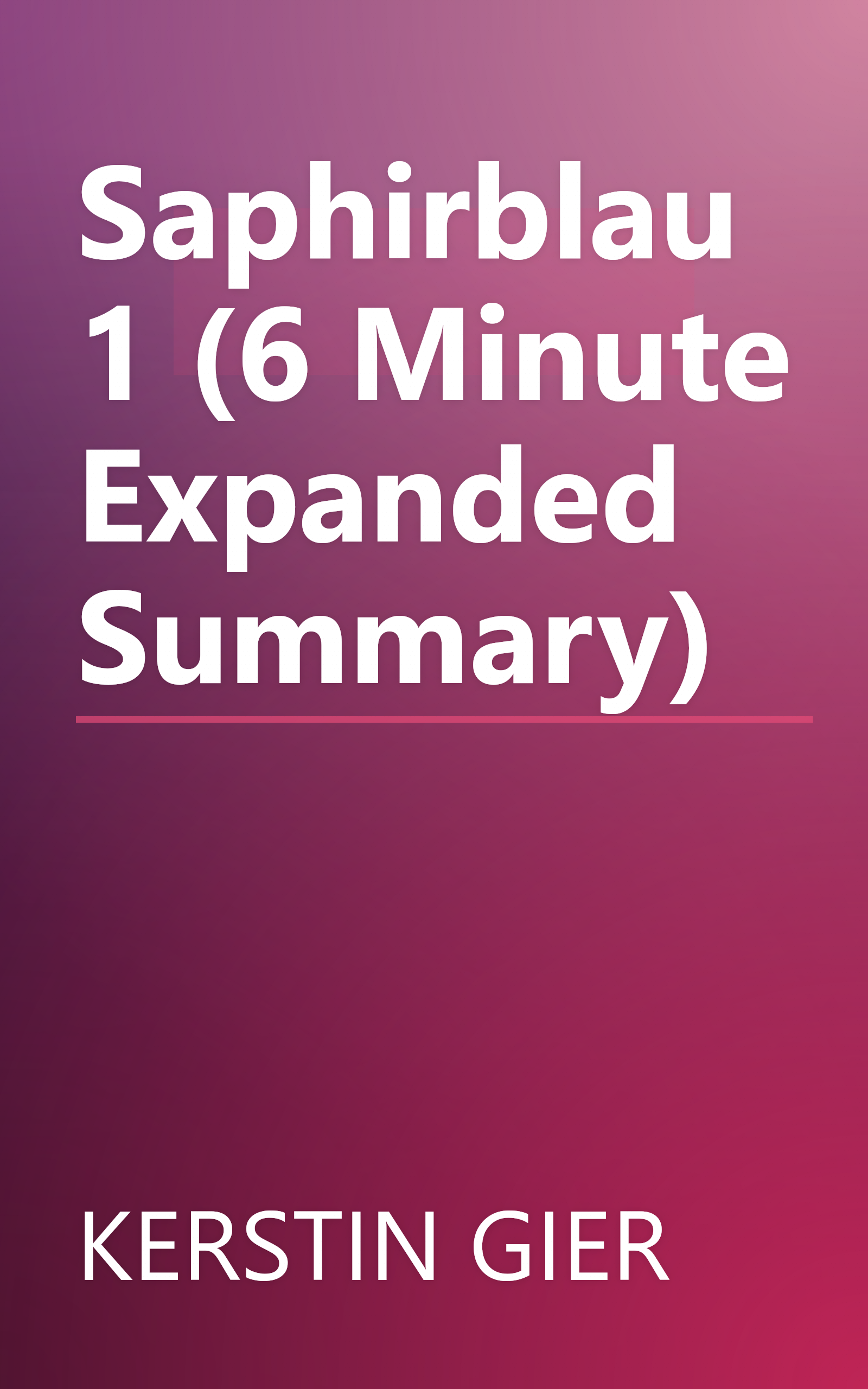 Saphirblau 1 (6 Minute   Expanded Summary) book cover