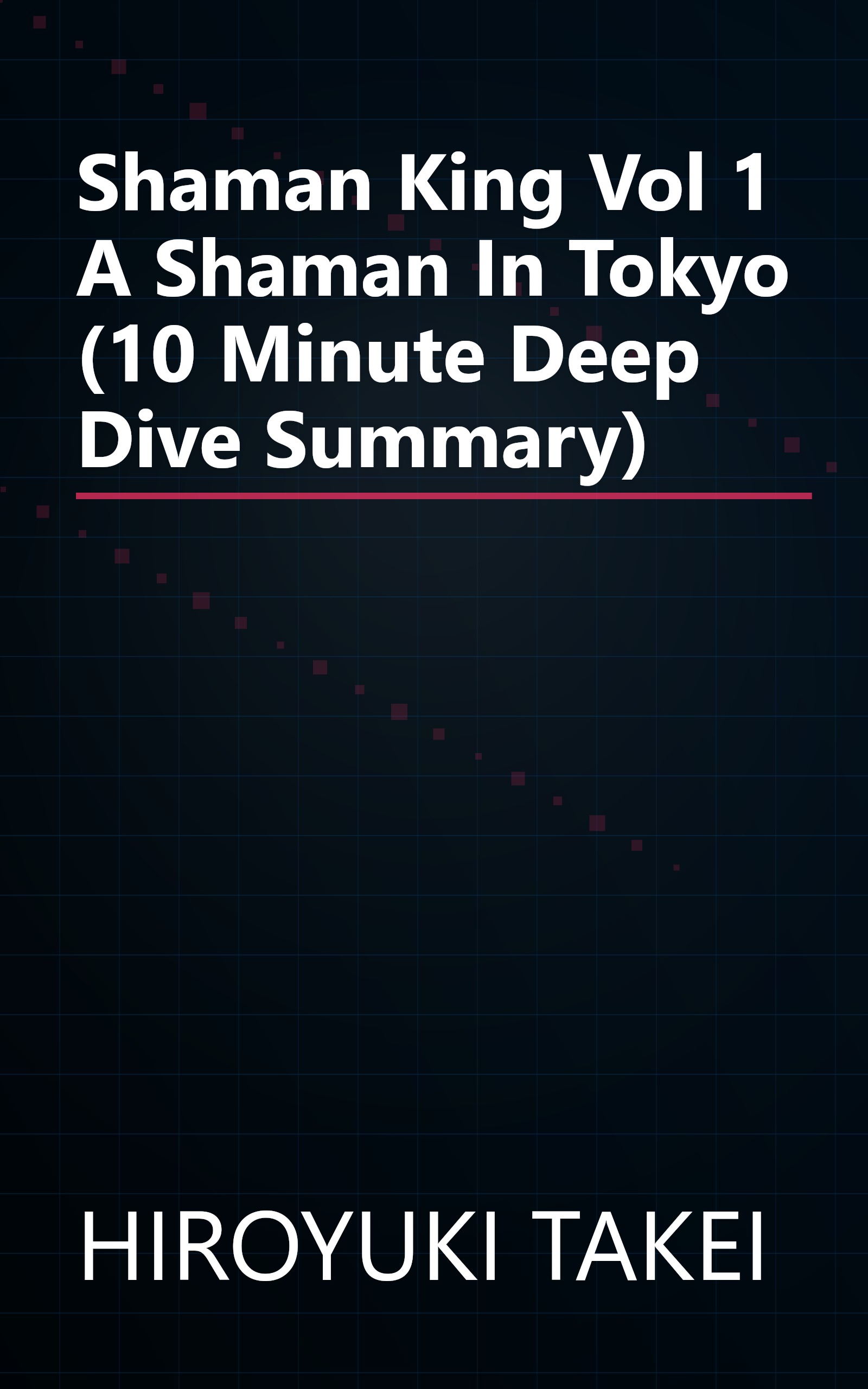 Shaman King  Vol  1  A Shaman In Tokyo (10 Minute   Deep Dive Summary) book cover