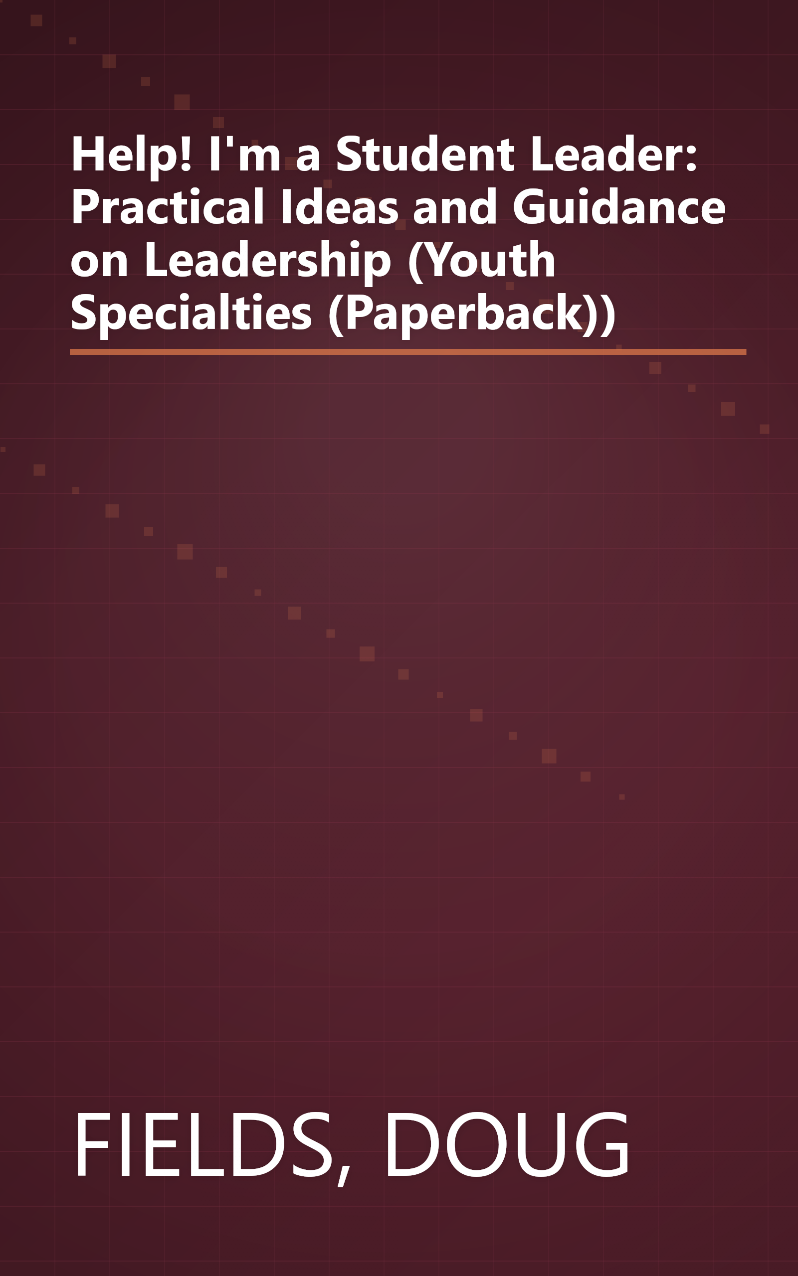 Help! I'm a Student Leader: Practical Ideas and Guidance on Leadership (Youth Specialties (Paperback)) book cover