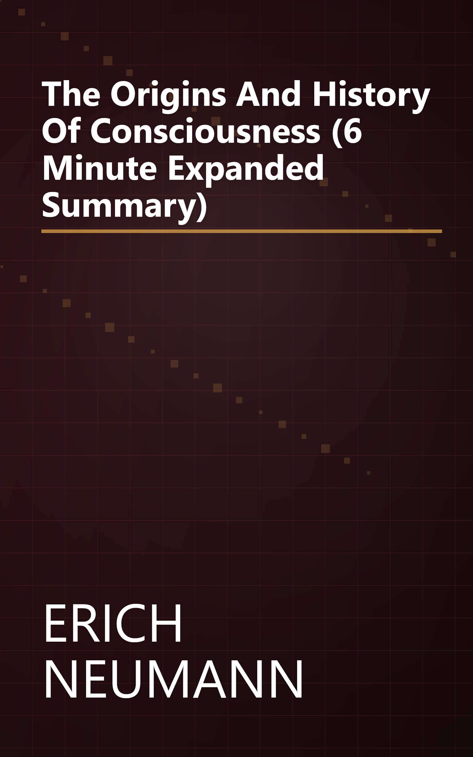 The Origins And History Of Consciousness (6 Minute   Expanded Summary) book cover