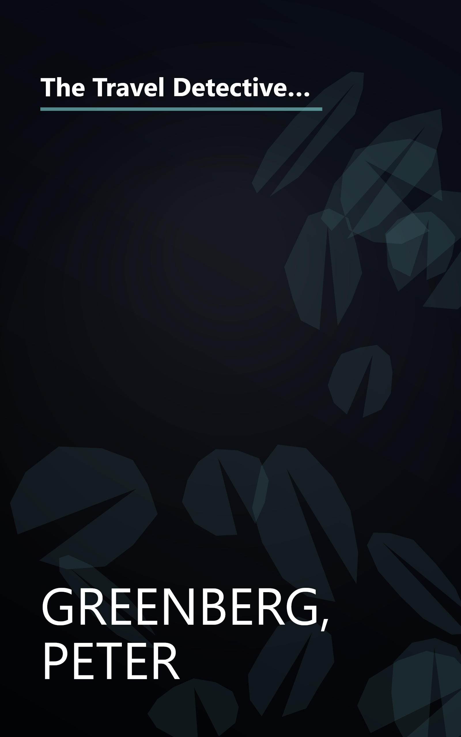 The Travel Detective: How to Get the Best Service and the Best Deals from Airlines, Hotels, Cruise Ships, and Car Rental Agencies book cover