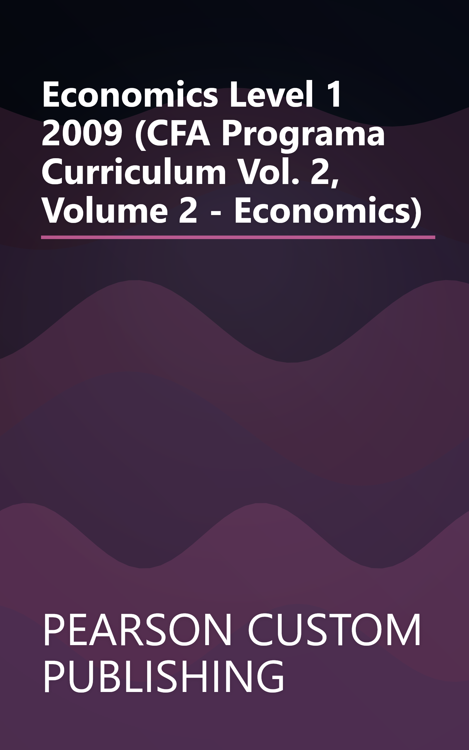 Economics Level 1 2009 (CFA Programa Curriculum Vol. 2, Volume 2 - Economics) book cover