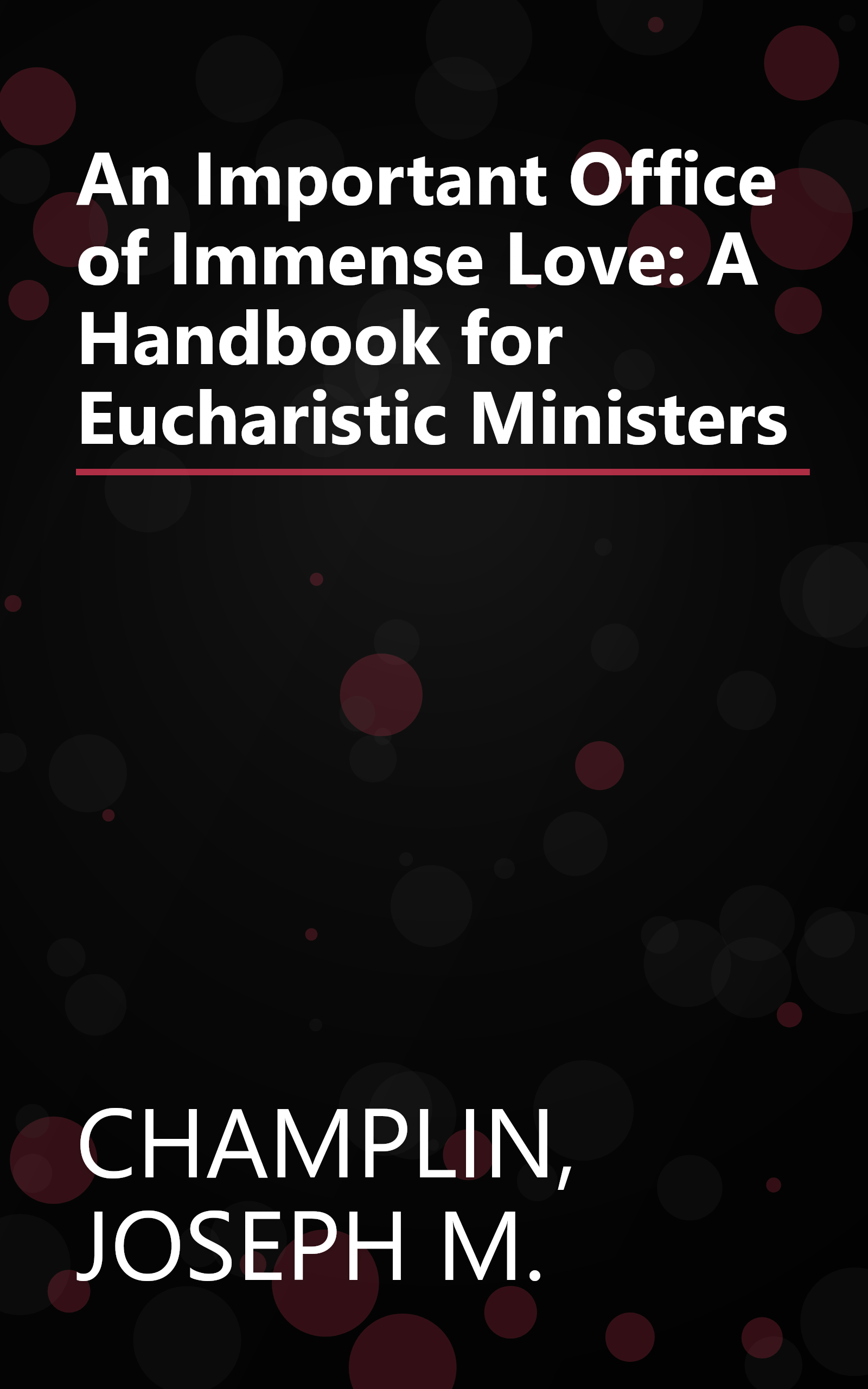 An Important Office of Immense Love: A Handbook for Eucharistic Ministers book cover