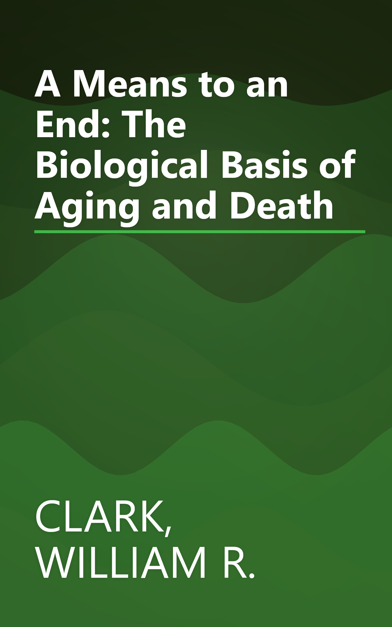 A Means to an End: The Biological Basis of Aging and Death book cover
