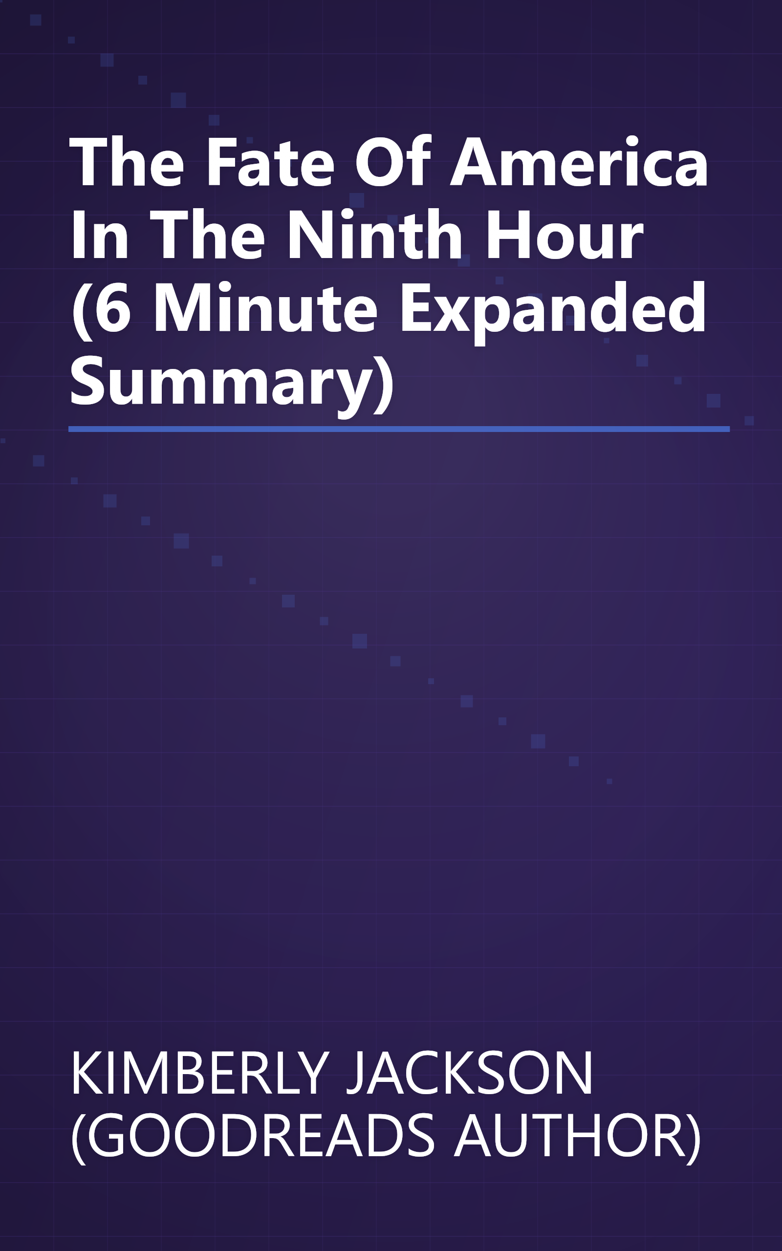 The Fate Of America In The Ninth Hour (6 Minute   Expanded Summary) book cover