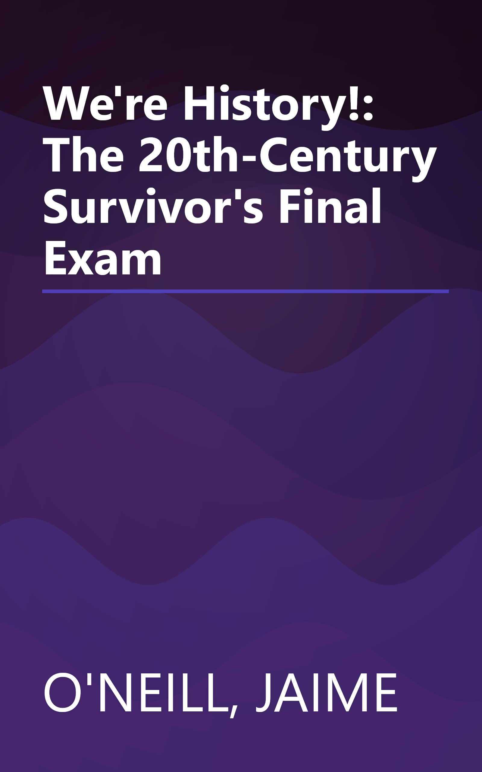 We're History!: The 20th-Century Survivor's Final Exam book cover