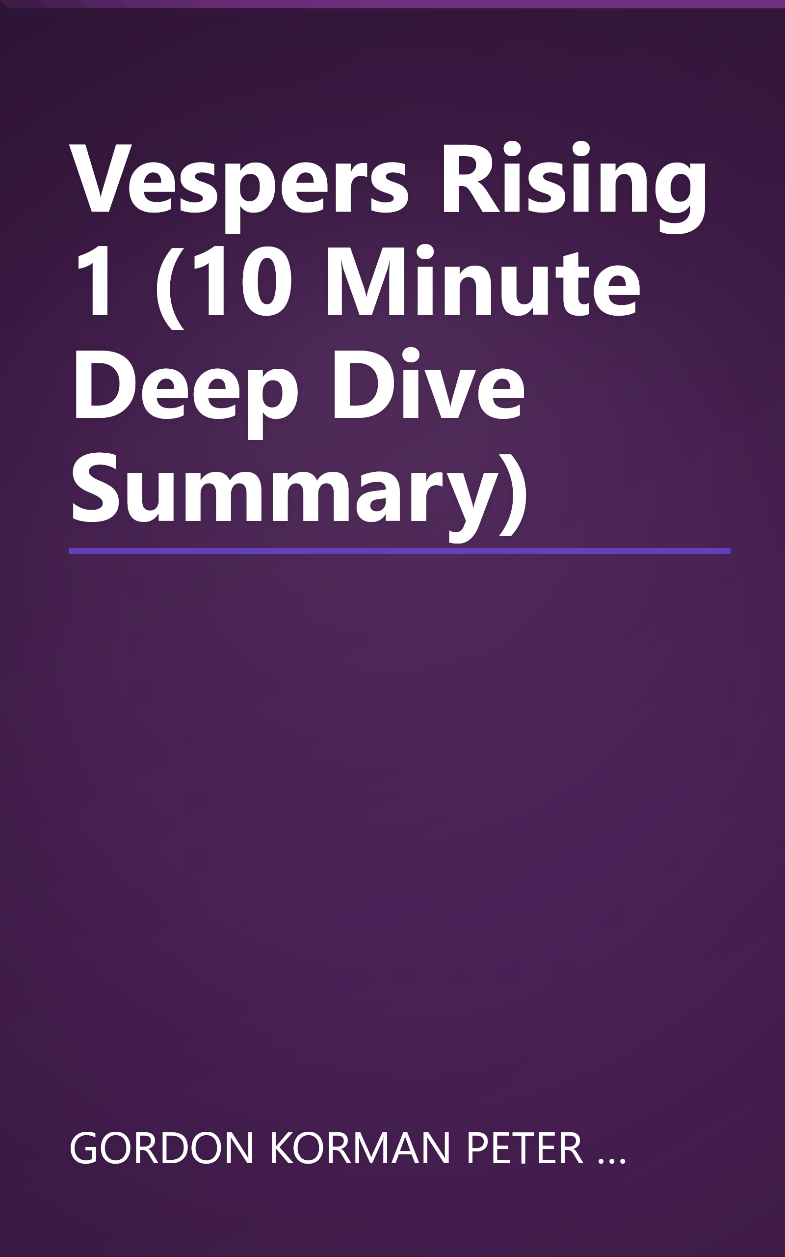 Vespers Rising 1 (10 Minute   Deep Dive Summary) book cover