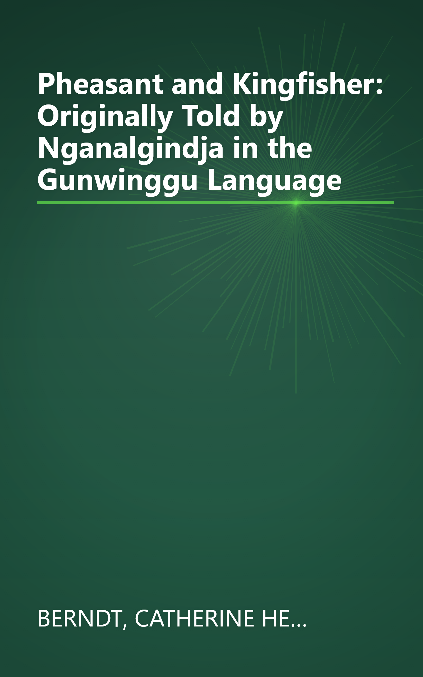 Pheasant and Kingfisher: Originally Told by Nganalgindja in the Gunwinggu Language book cover