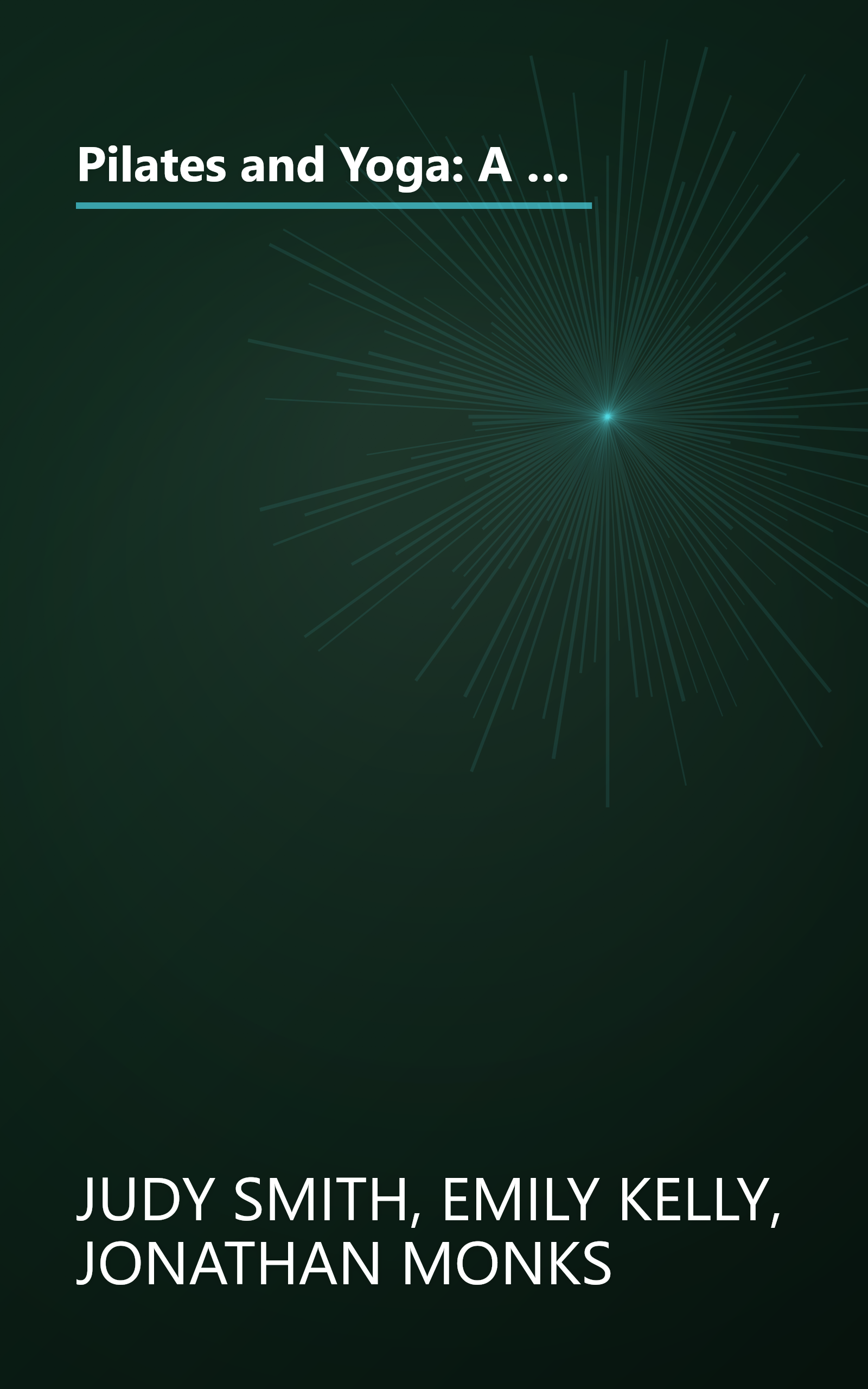 Pilates and Yoga: A High-Energy Partnership of Physical and Spiritual Exercise Techniques to Revitalize the Mind and Body by Judy Smith (2004-05-03) book cover