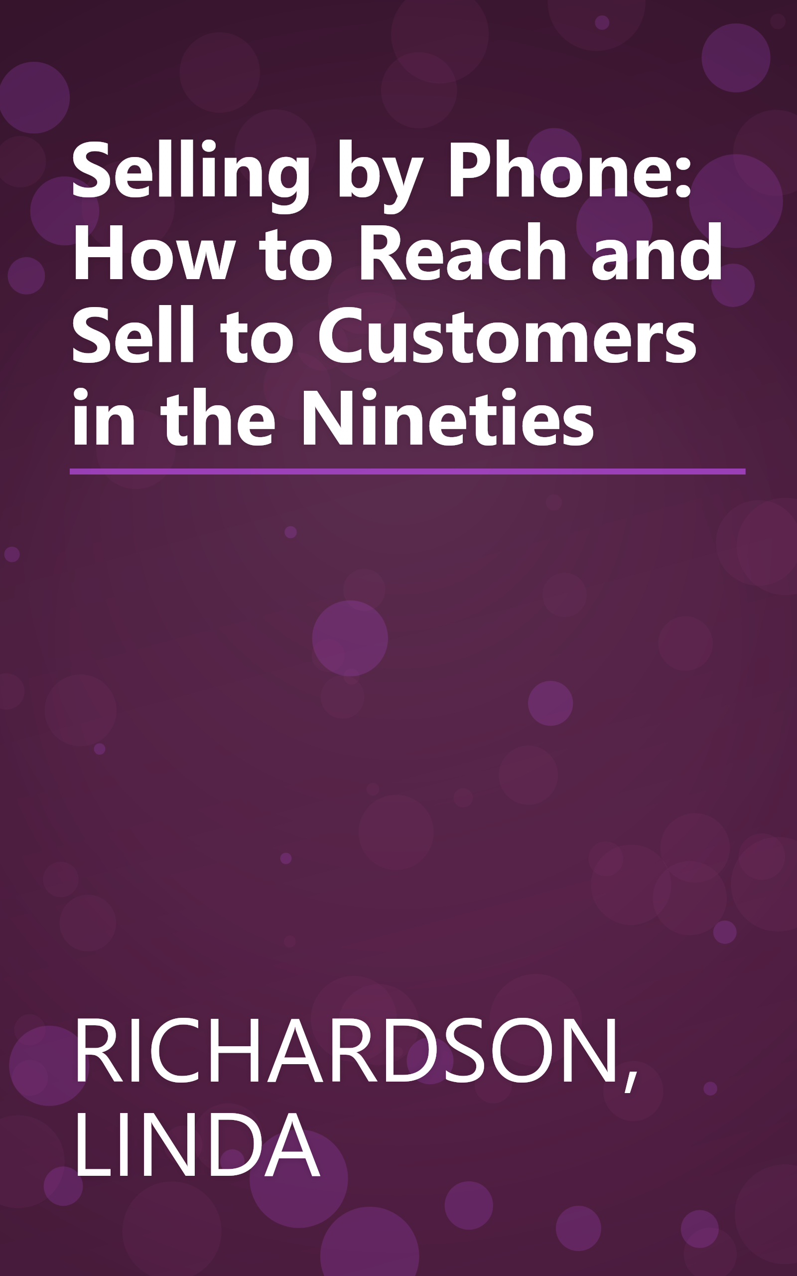 Selling by Phone: How to Reach and Sell to Customers in the Nineties book cover