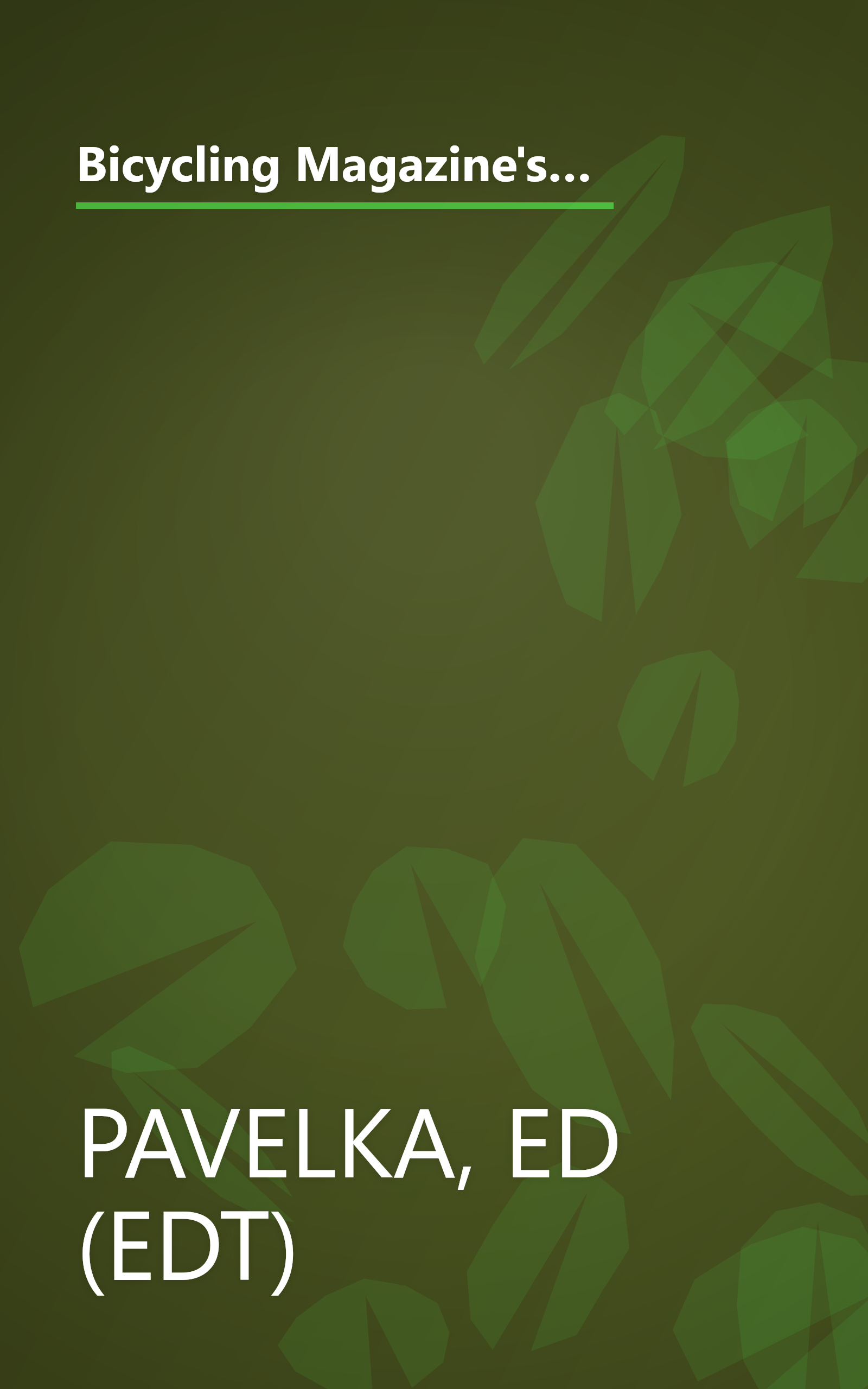 Bicycling Magazine's 900 All-Time Best Tips: Top Riders Share Their Secrets to Maximize Fun, Safety, and Performance book cover