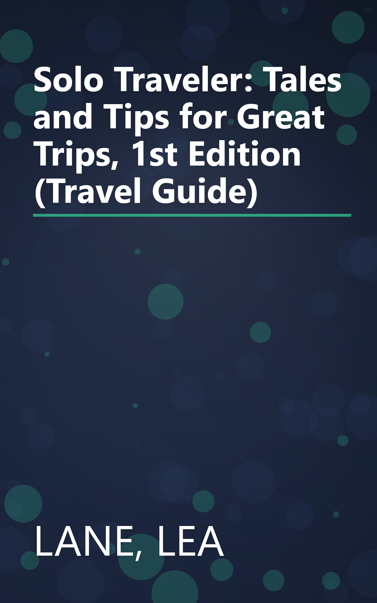 Solo Traveler: Tales and Tips for Great Trips, 1st Edition (Travel Guide) book cover