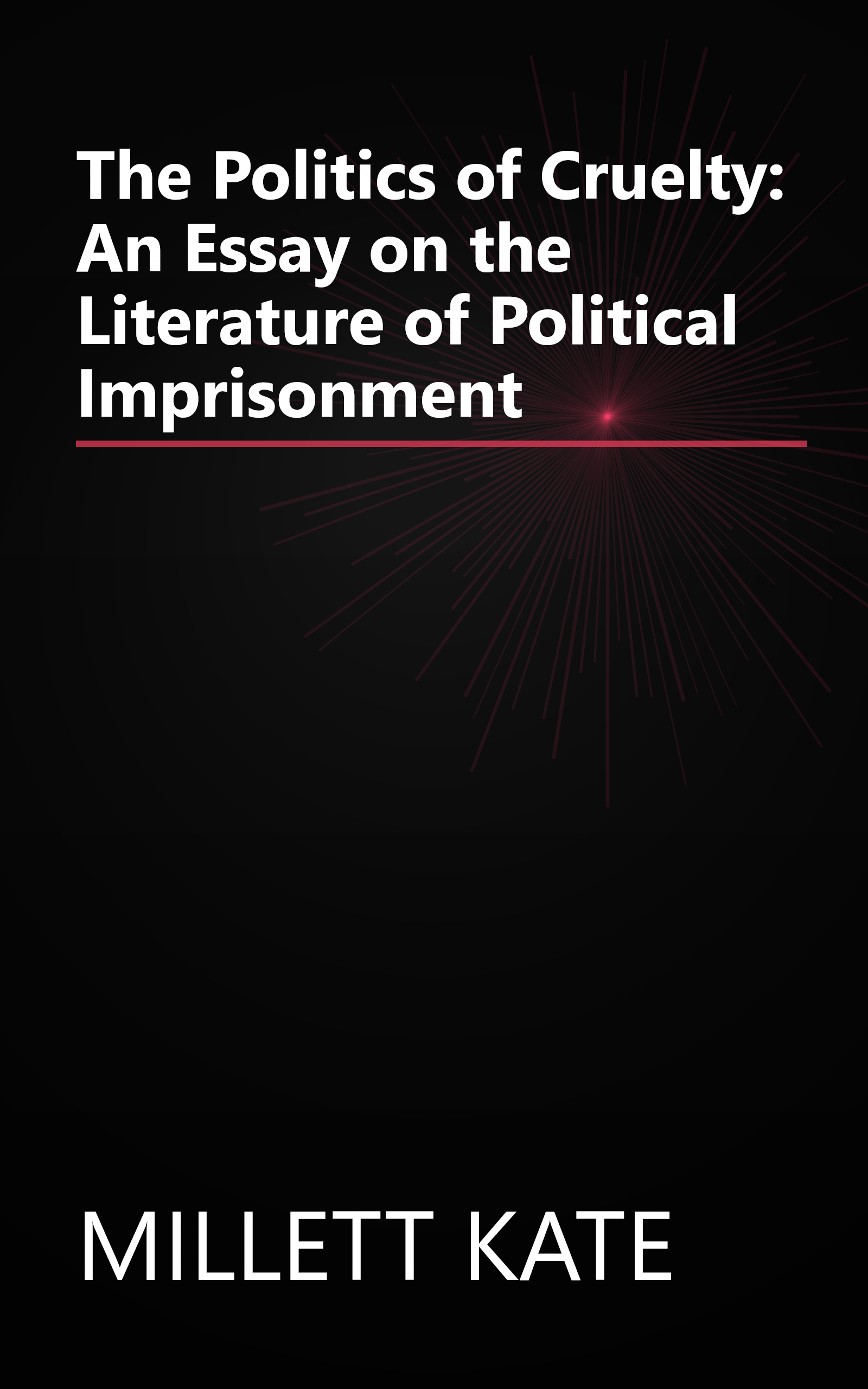 The Politics of Cruelty: An Essay on the Literature of Political Imprisonment book cover