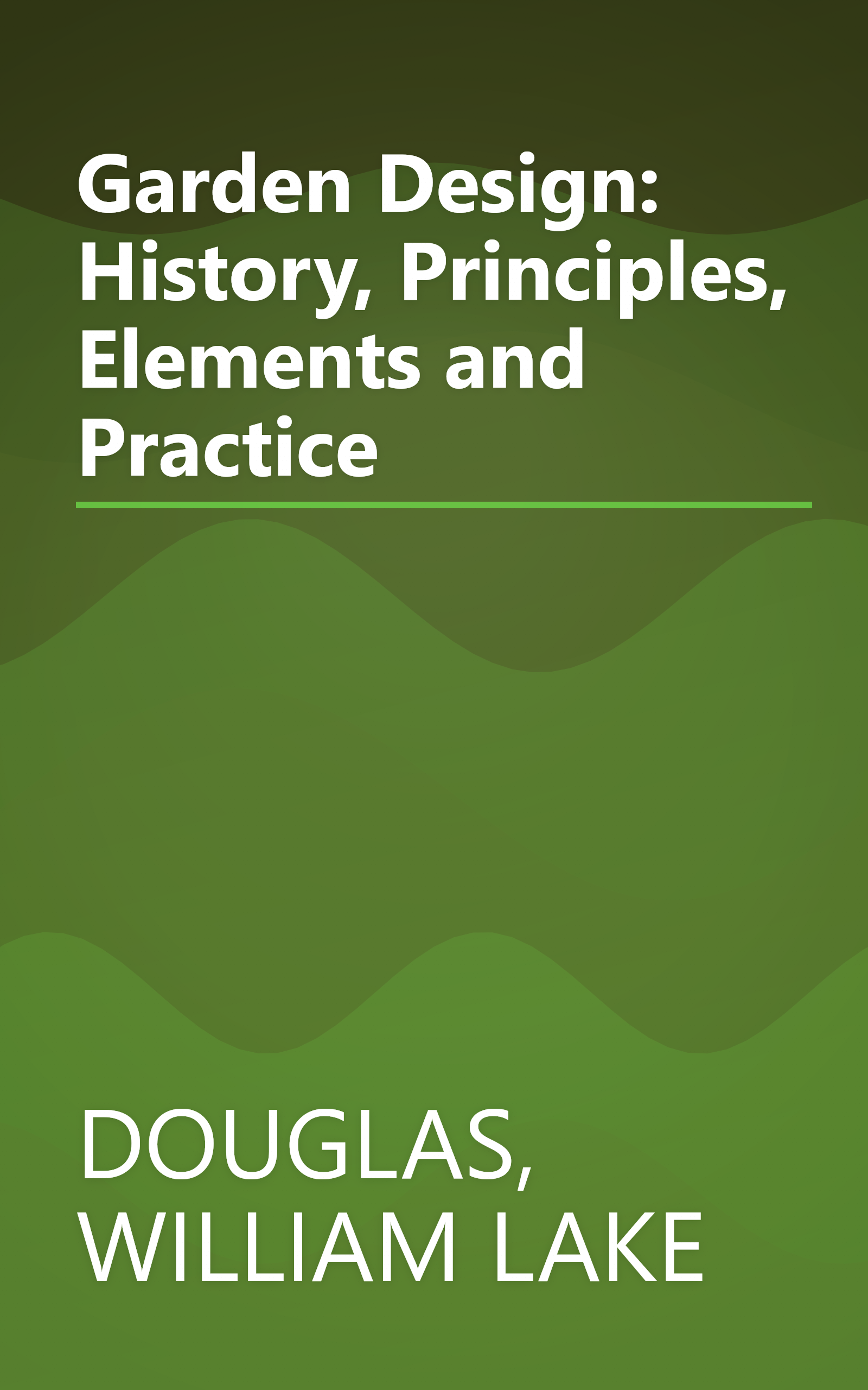 Garden Design: History, Principles, Elements and Practice book cover