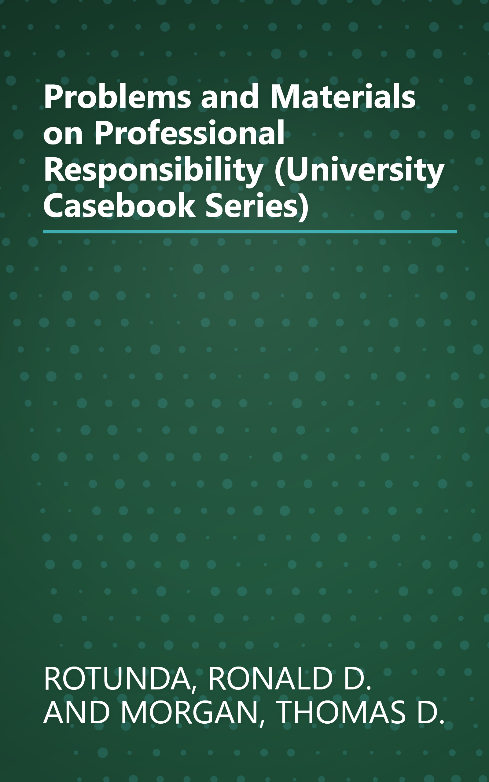 Problems and Materials on Professional Responsibility (University Casebook Series) book cover