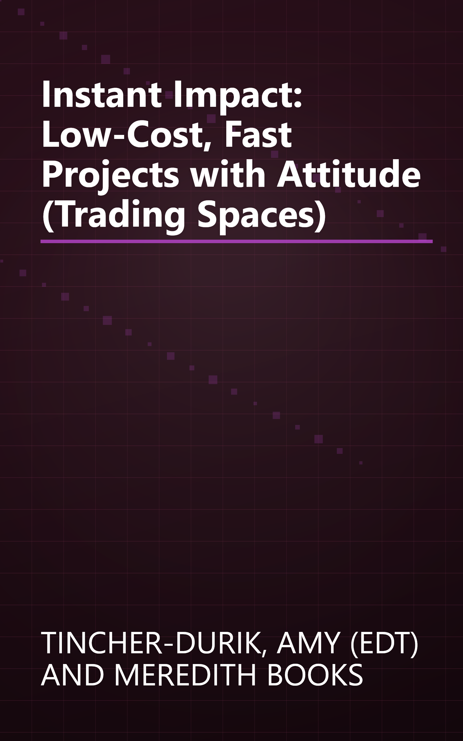 Instant Impact: Low-Cost, Fast Projects with Attitude (Trading Spaces) book cover