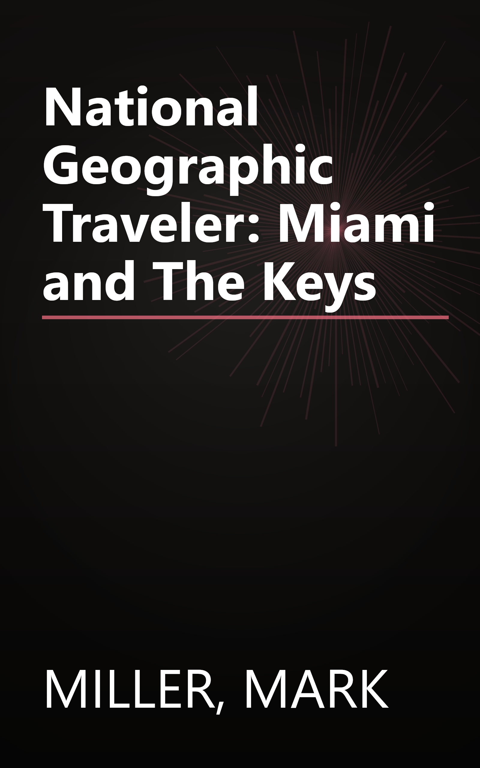 National Geographic Traveler: Miami and The Keys book cover