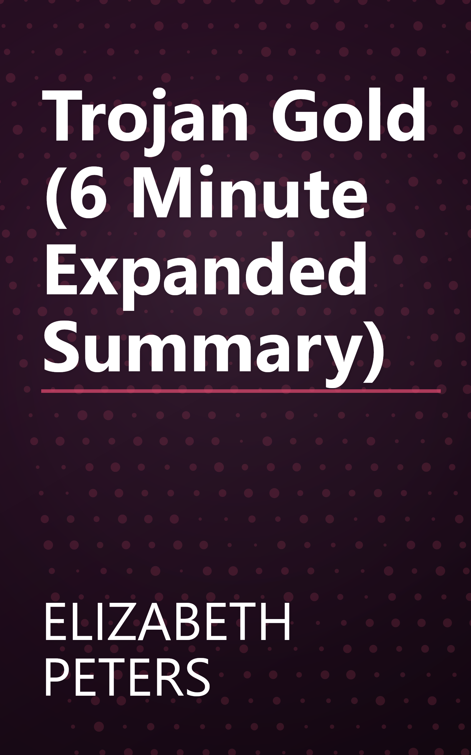 Trojan Gold (6 Minute   Expanded Summary) book cover