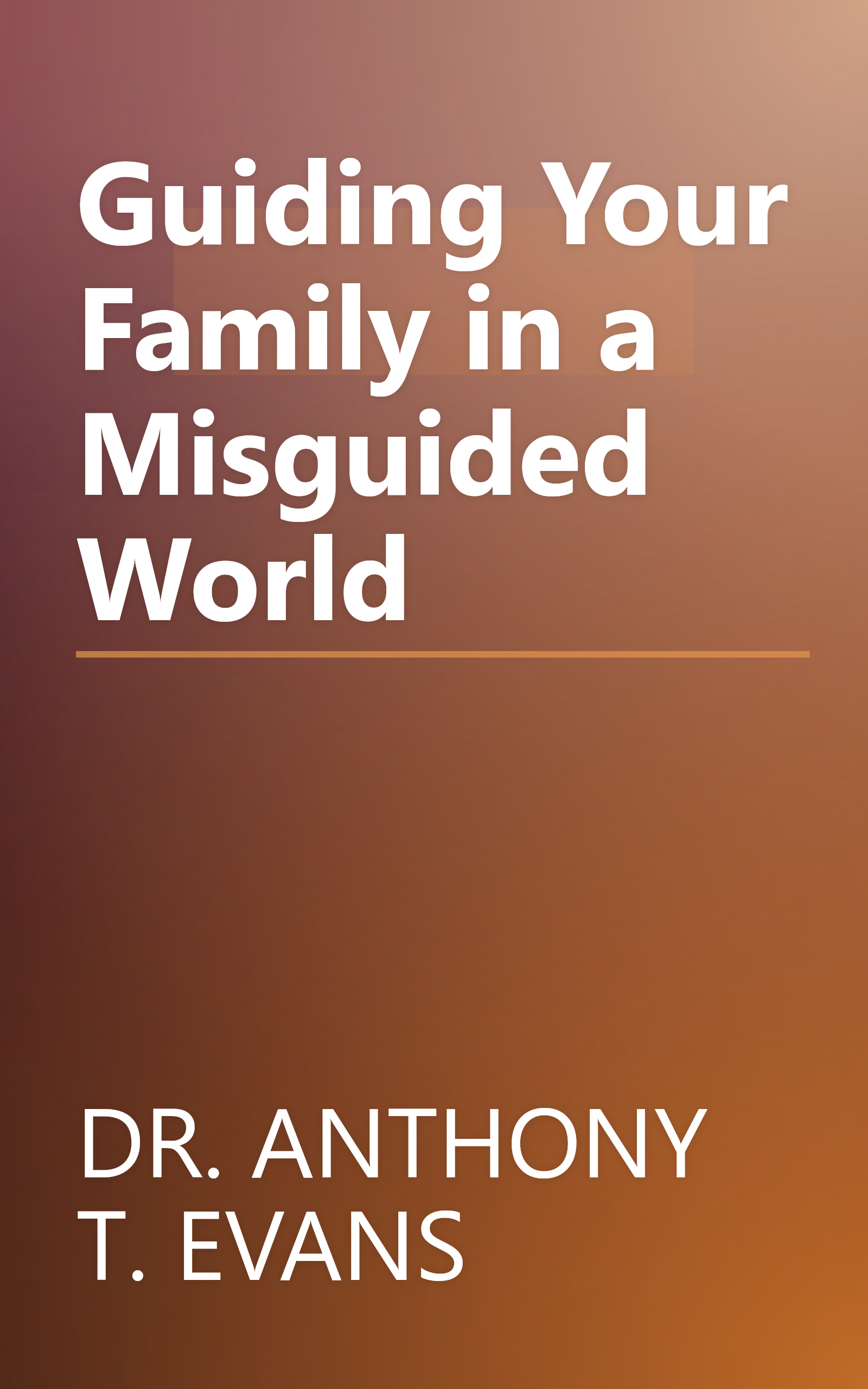 Guiding Your Family in a Misguided World book cover