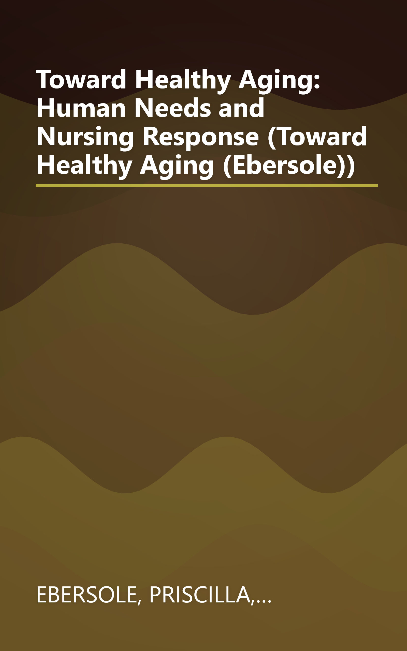 Toward Healthy Aging: Human Needs and Nursing Response (Toward Healthy Aging (Ebersole)) book cover
