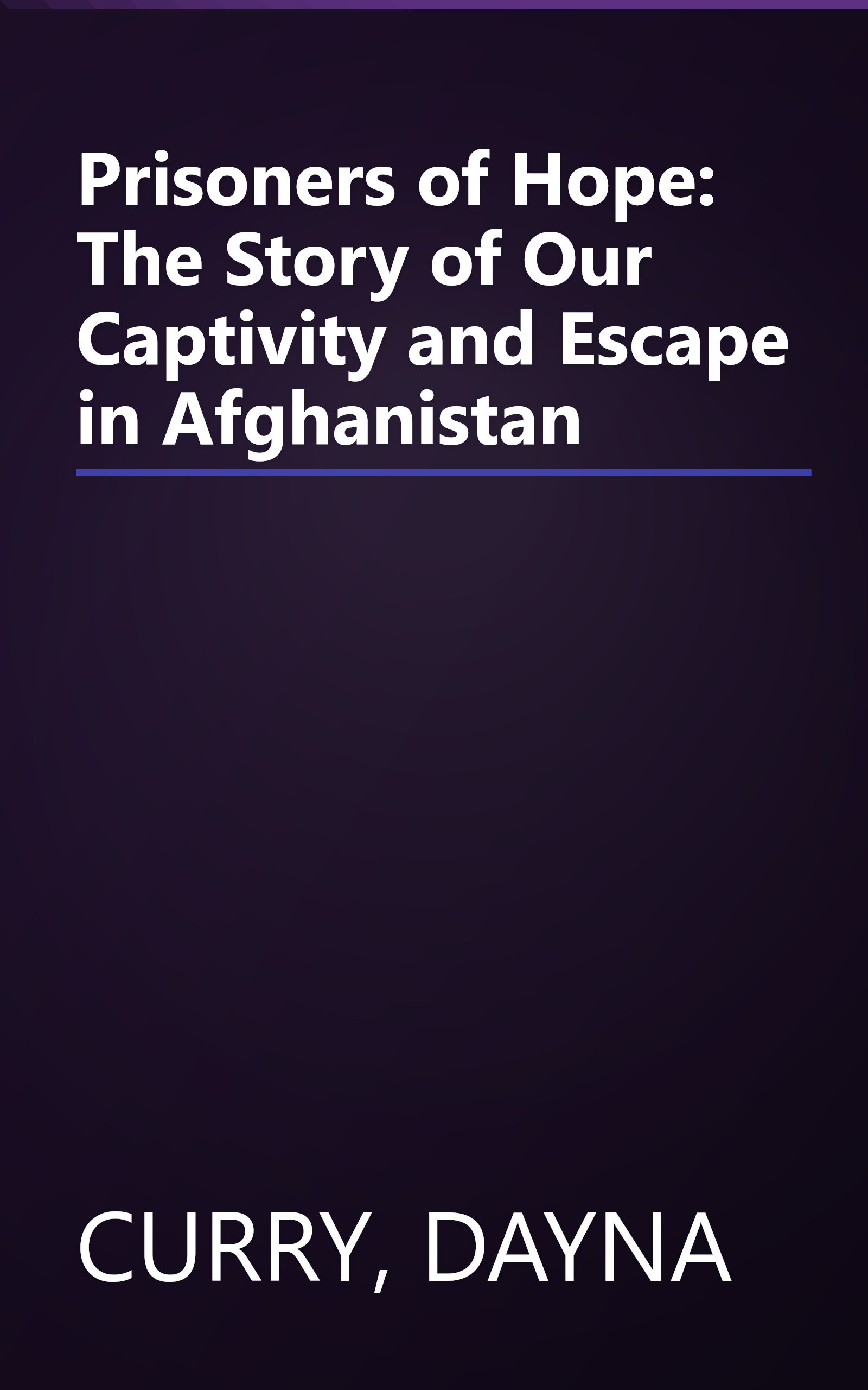 Prisoners of Hope: The Story of Our Captivity and Escape in Afghanistan book cover