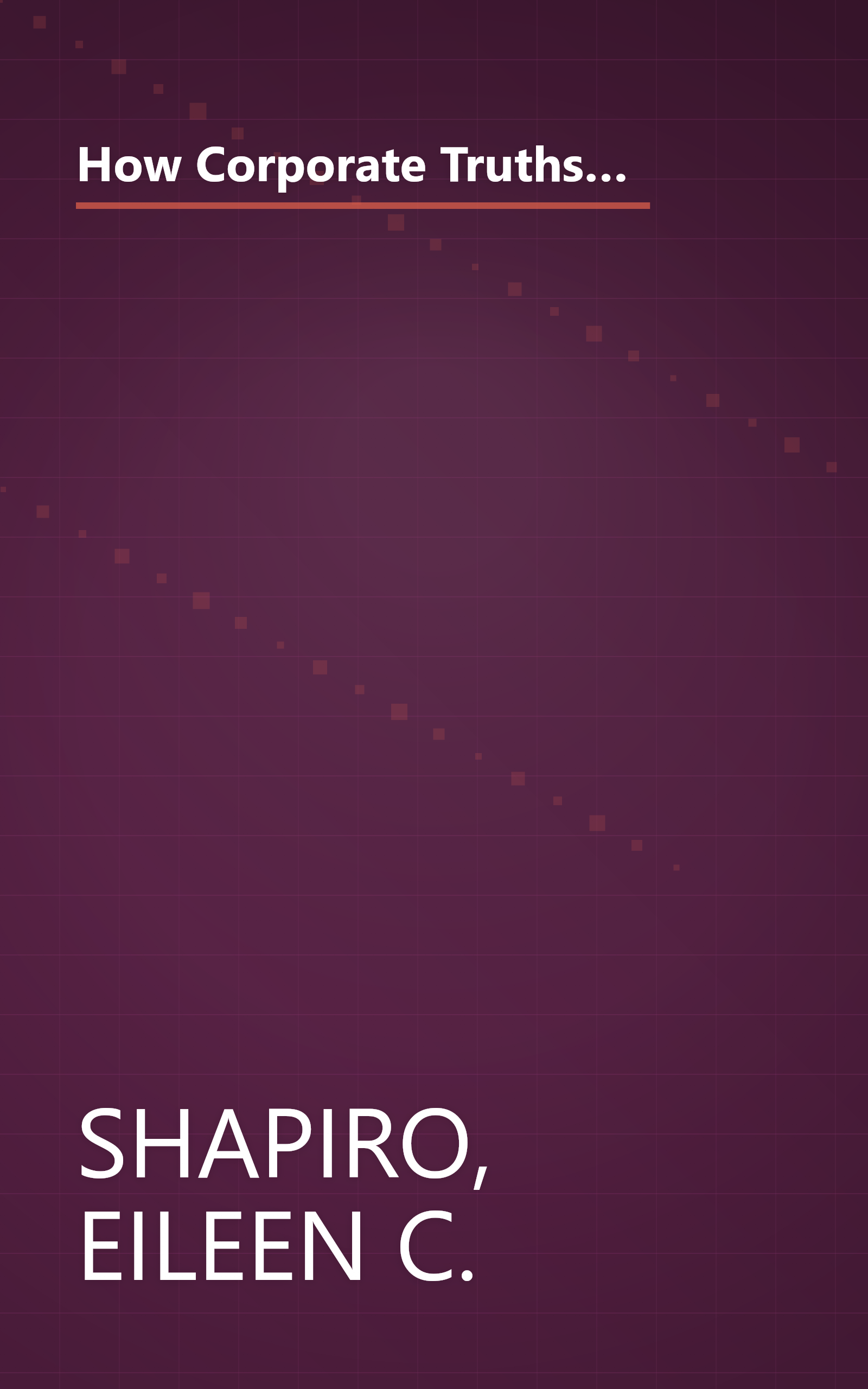 How Corporate Truths Become Competitive Traps: How to Keep the Things that ``Everyone Knows are True'' from Becoming Roadblocks to Success book cover