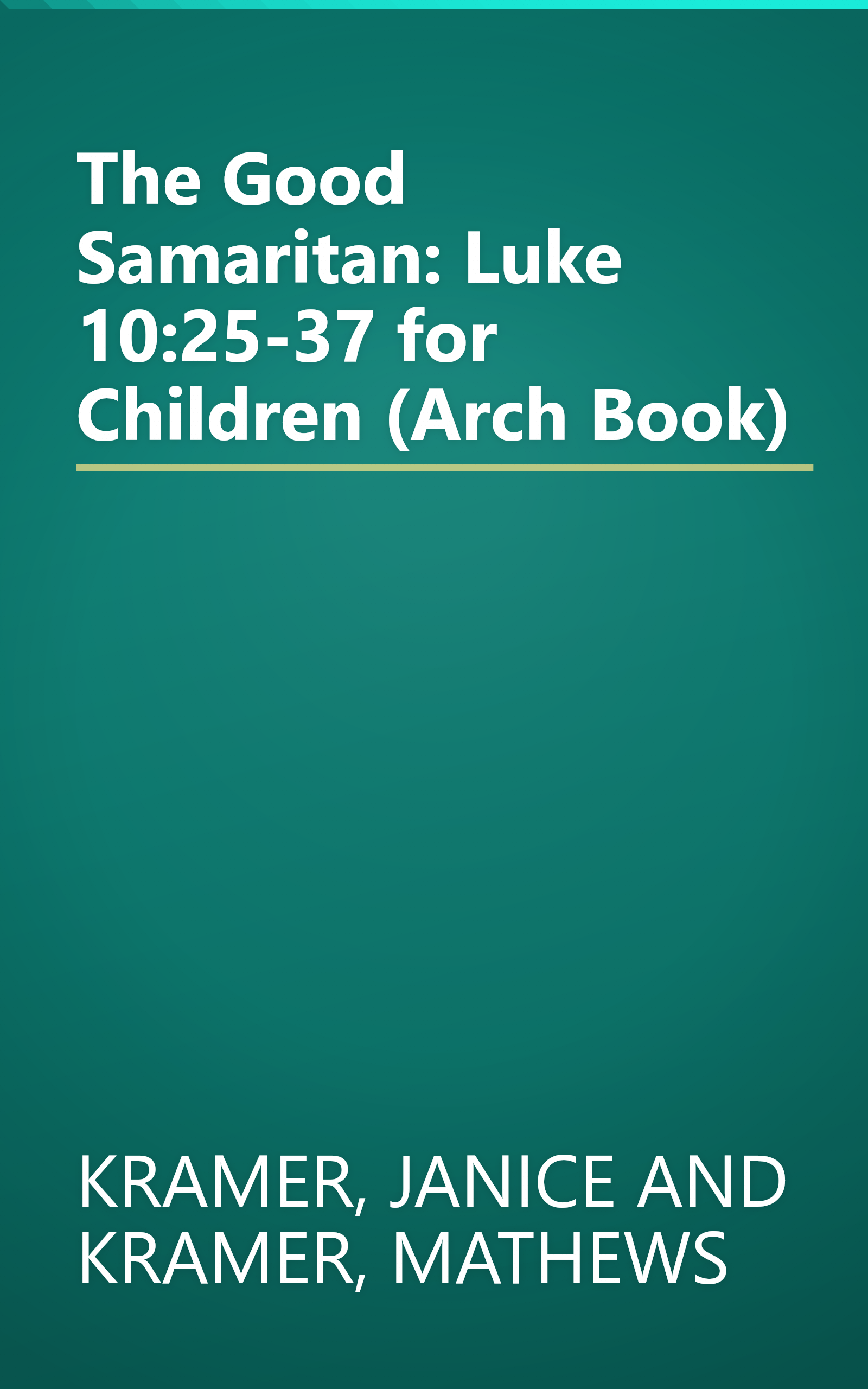 The Good Samaritan:  Luke 10:25-37 for Children (Arch Book) book cover