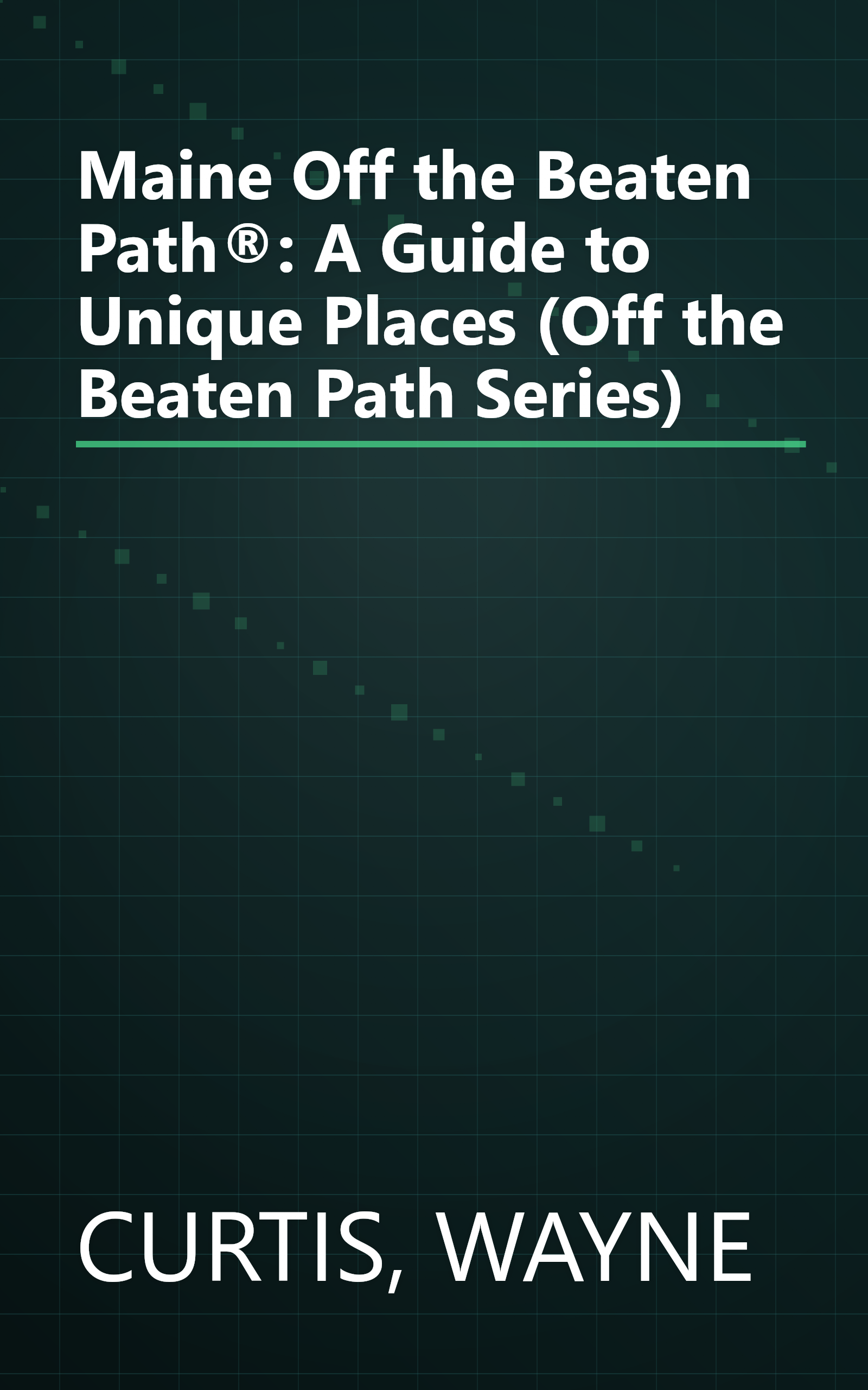 Maine Off the Beaten Path®: A Guide to Unique Places (Off the Beaten Path Series) book cover