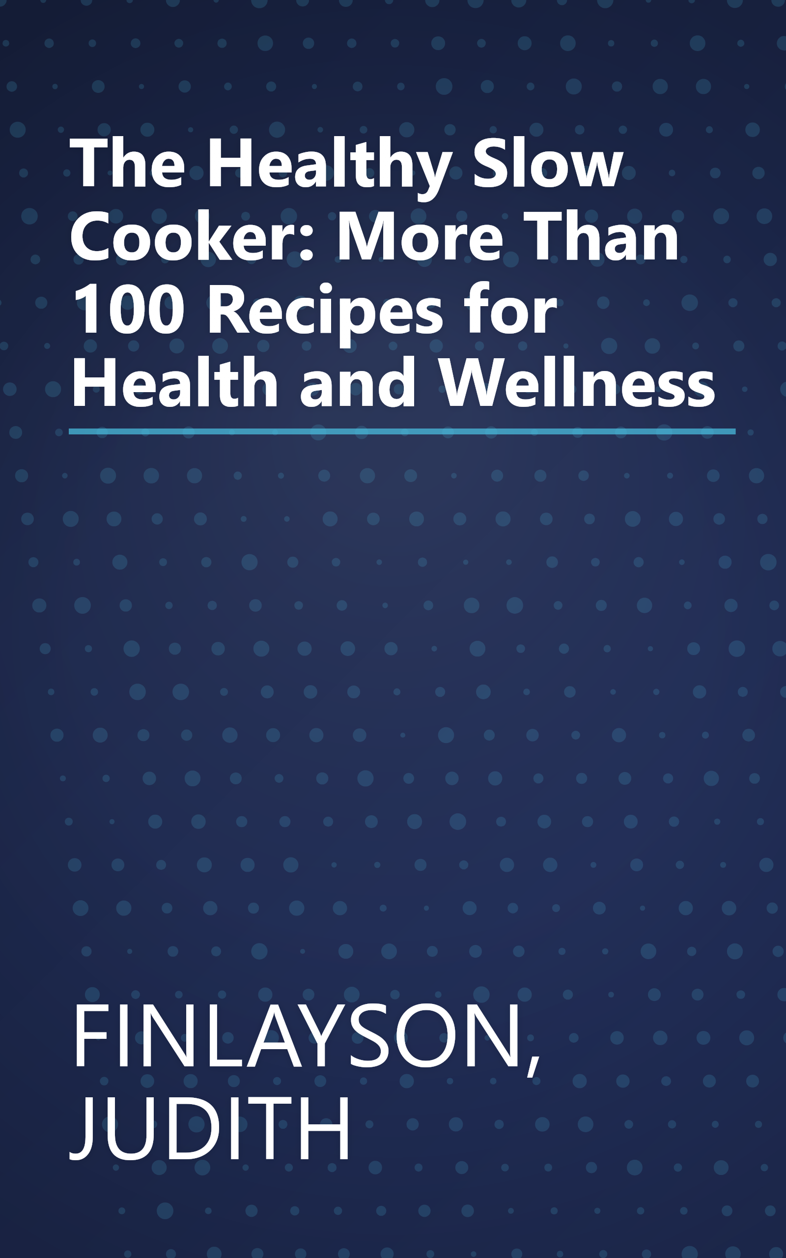 The Healthy Slow Cooker: More Than 100 Recipes for Health and Wellness book cover