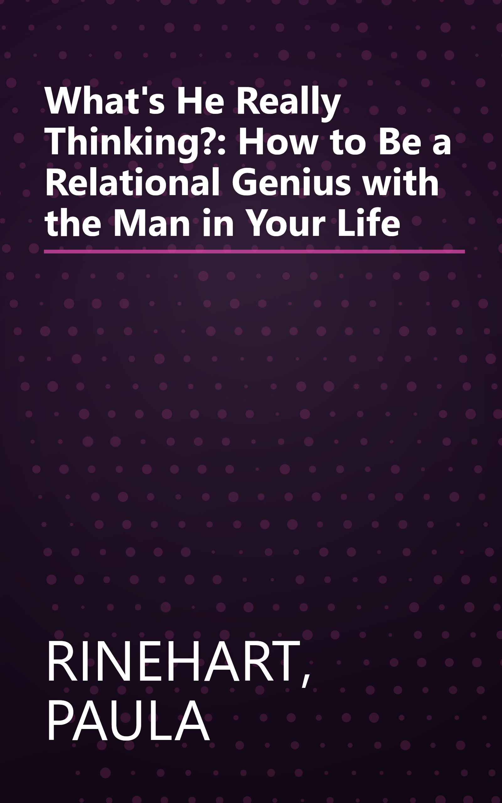 What's He Really Thinking?: How to Be a Relational Genius with the Man in Your Life book cover