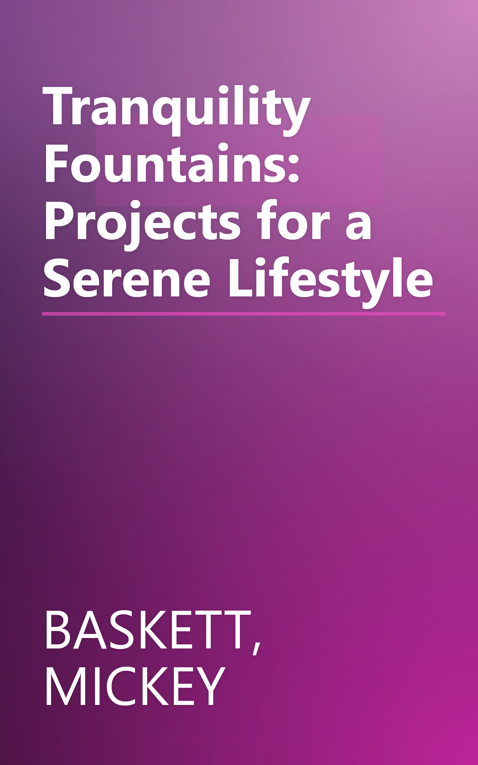 Tranquility Fountains: Projects for a Serene Lifestyle book cover