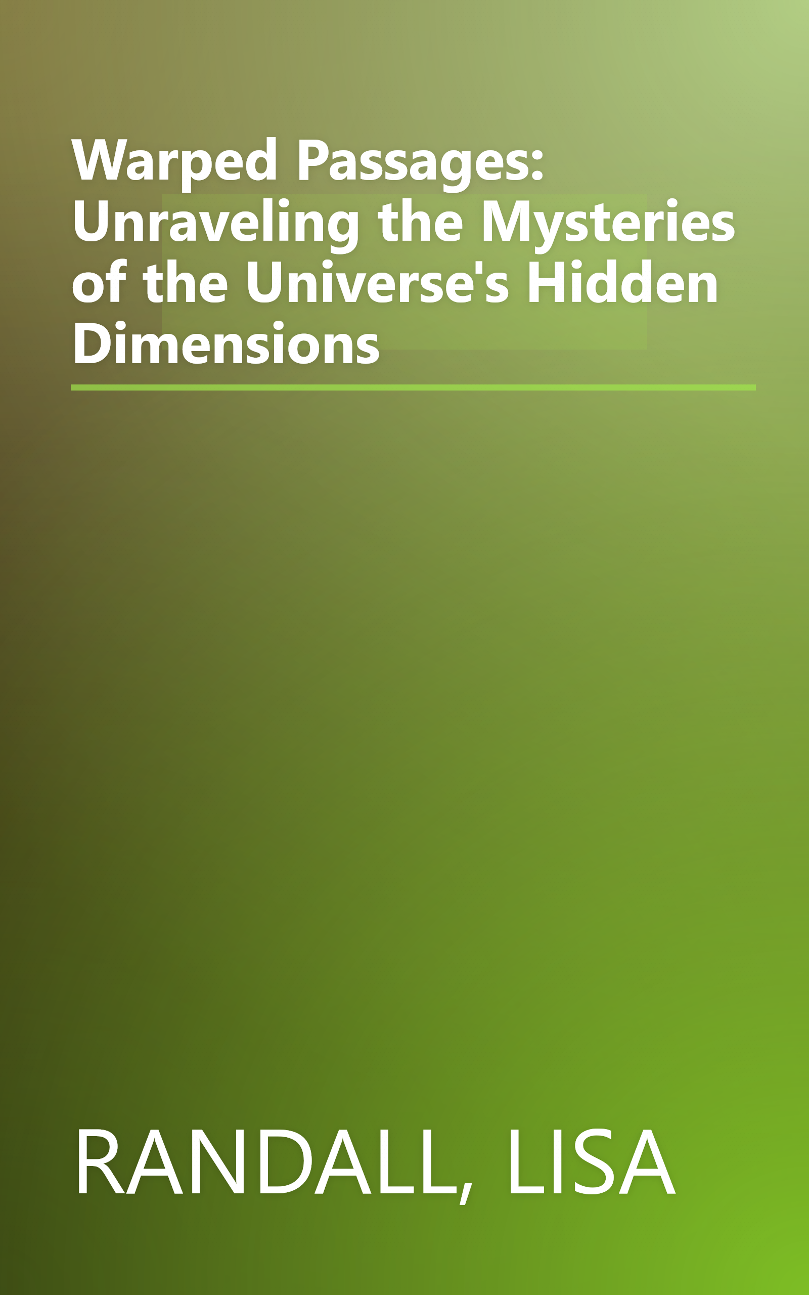 Warped Passages: Unraveling the Mysteries of the Universe's Hidden Dimensions book cover