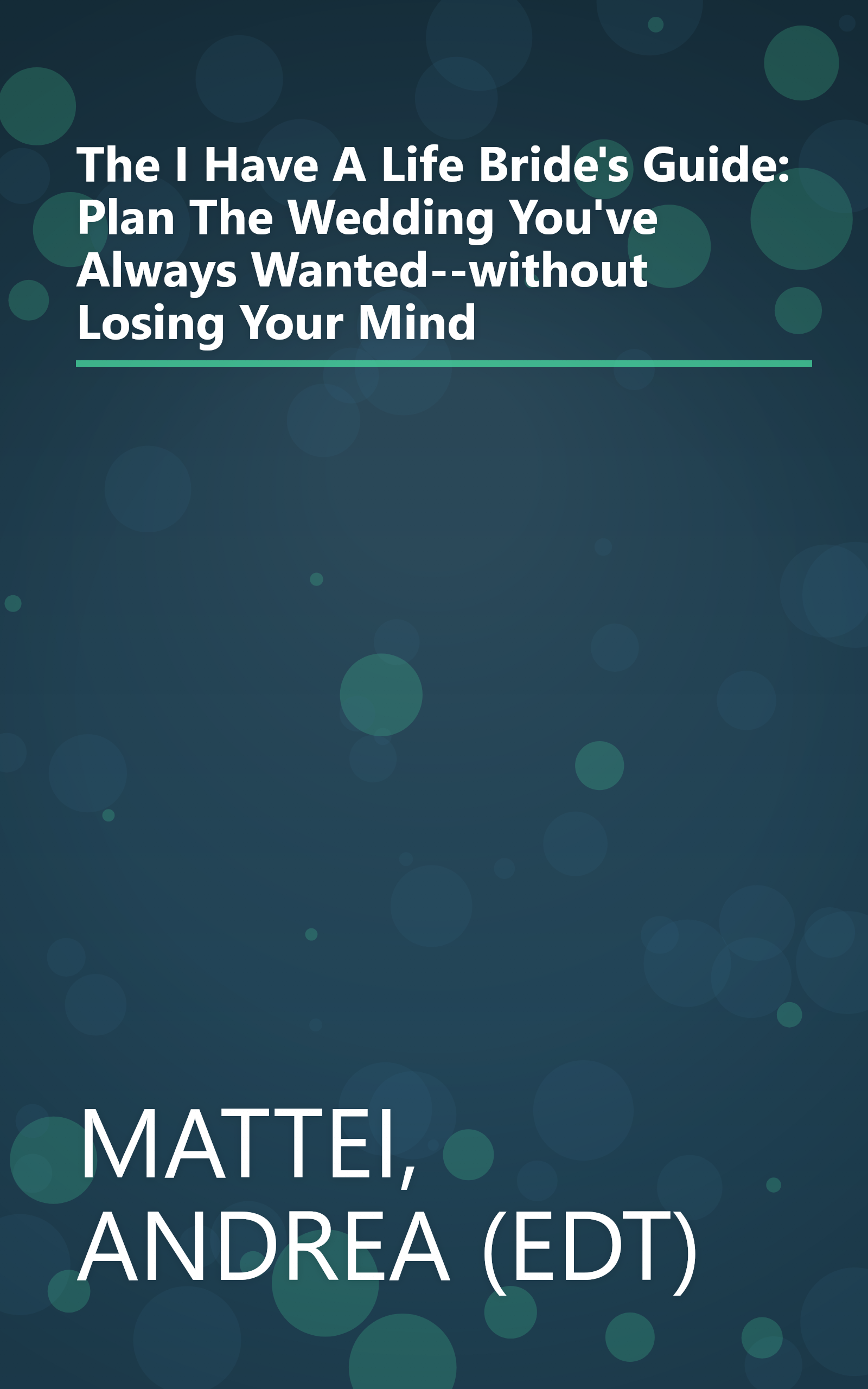 The I Have A Life Bride's Guide: Plan The Wedding You've Always Wanted--without Losing Your Mind book cover